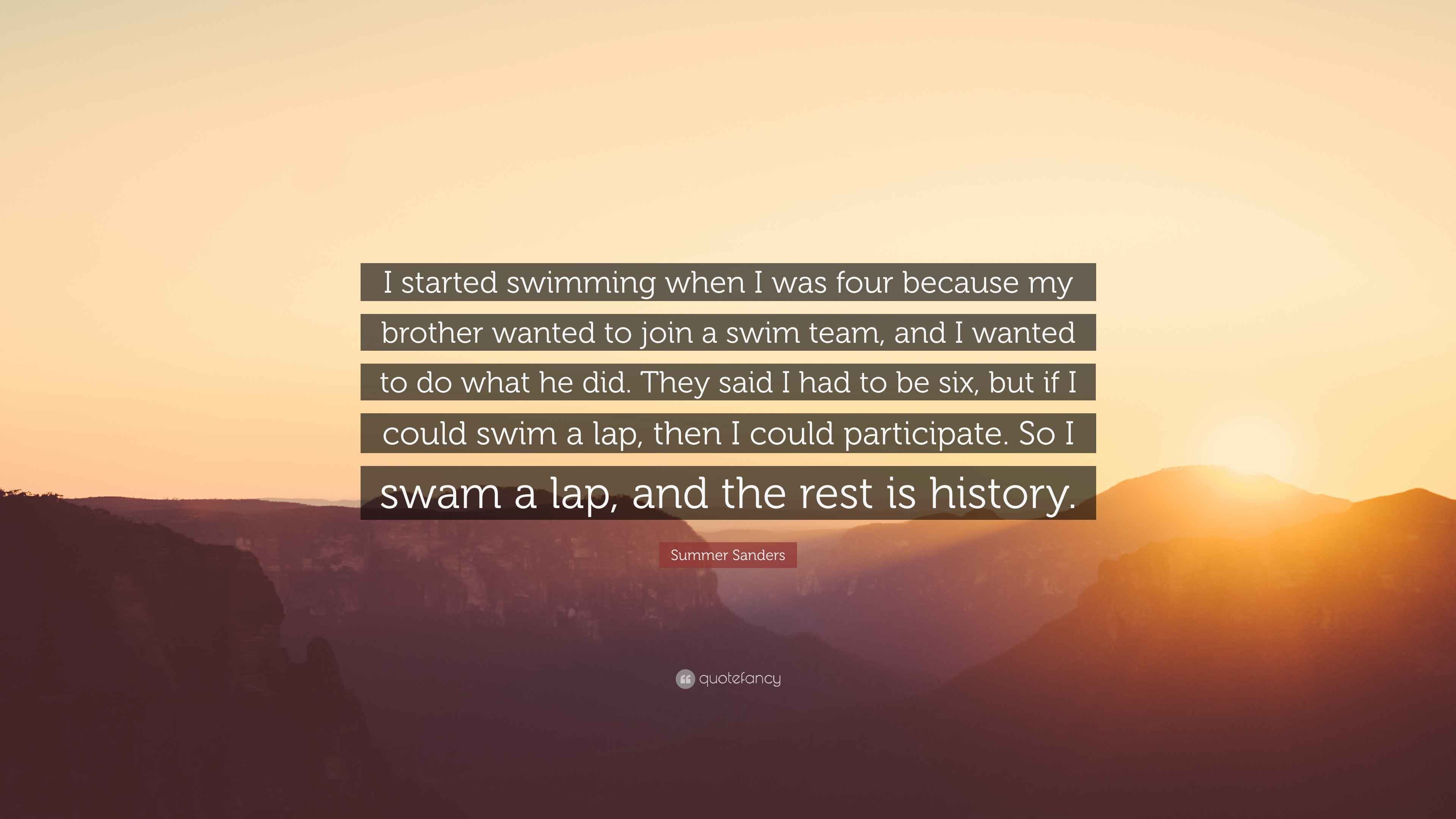 Summer Sanders Quote: “I started swimming when I was four because my ...