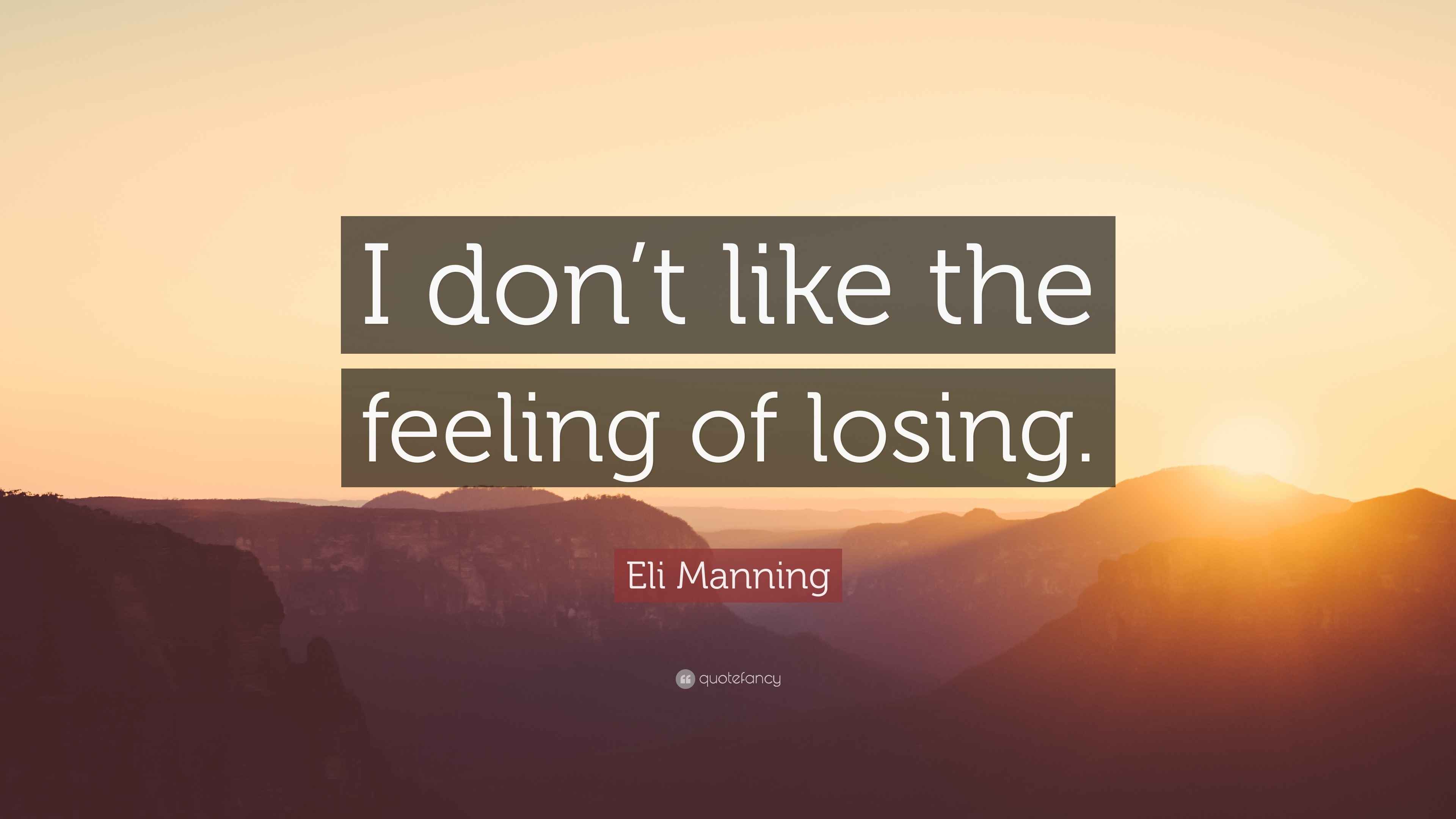 Eli Manning Quote: “I don’t like the feeling of losing.”