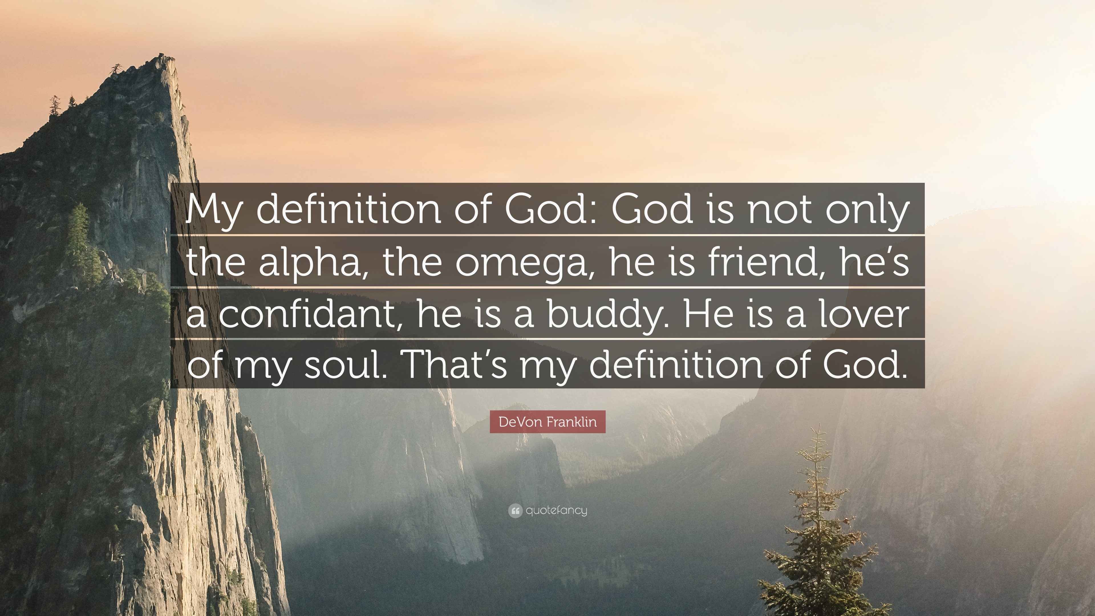 DeVon Franklin Quote: “My definition of God: God is not only the alpha ...