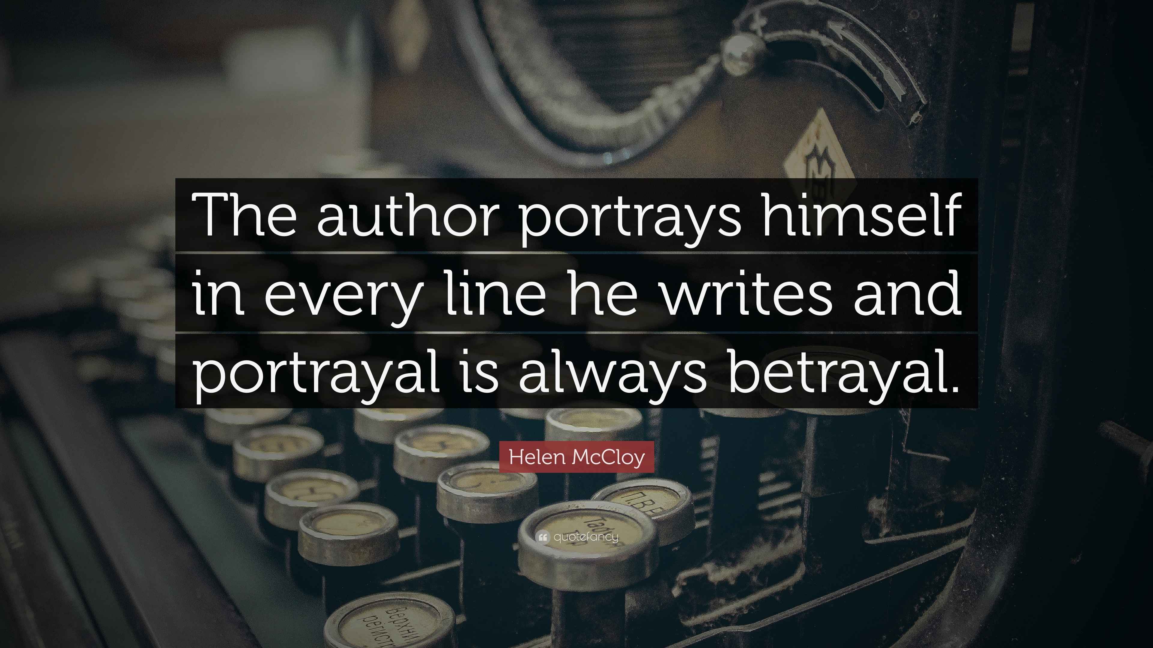 Helen McCloy Quote: “The author portrays himself in every line he ...