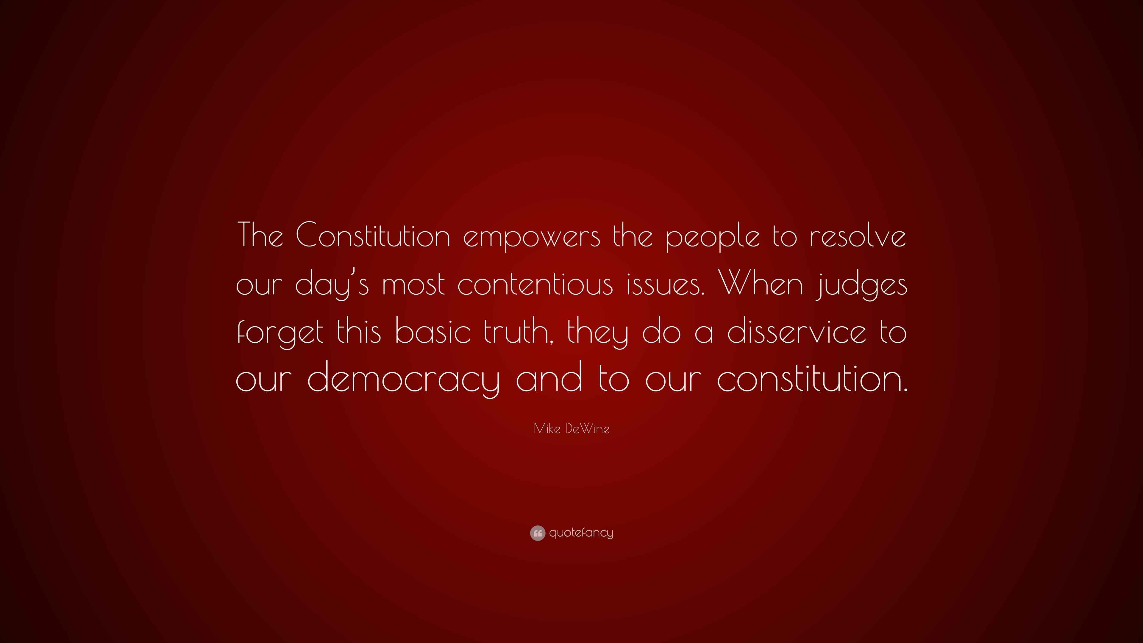 Mike DeWine Quote: “The Constitution empowers the people to resolve our ...