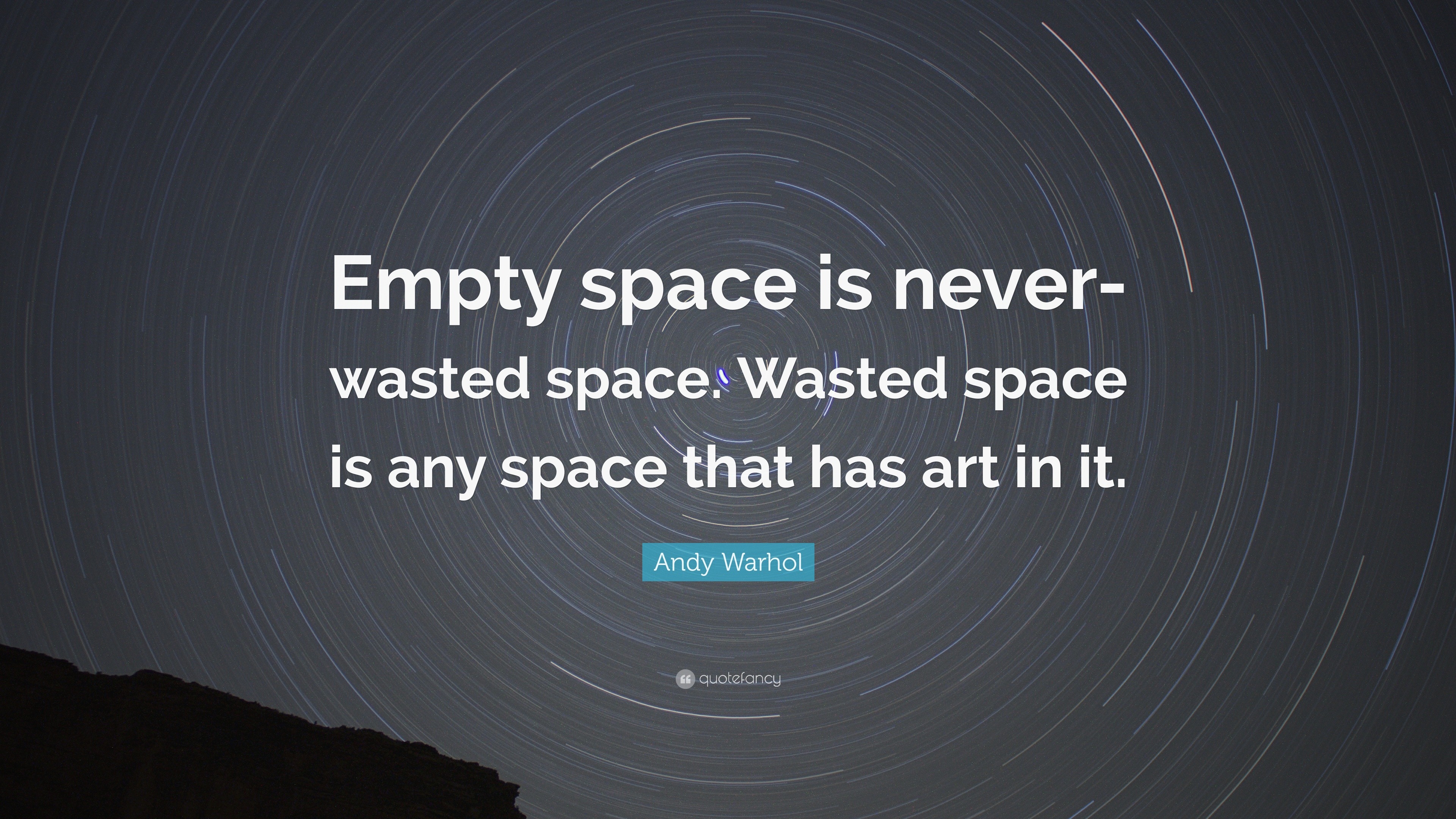 Andy Warhol Quote: “Empty space is never-wasted space. Wasted space is ...