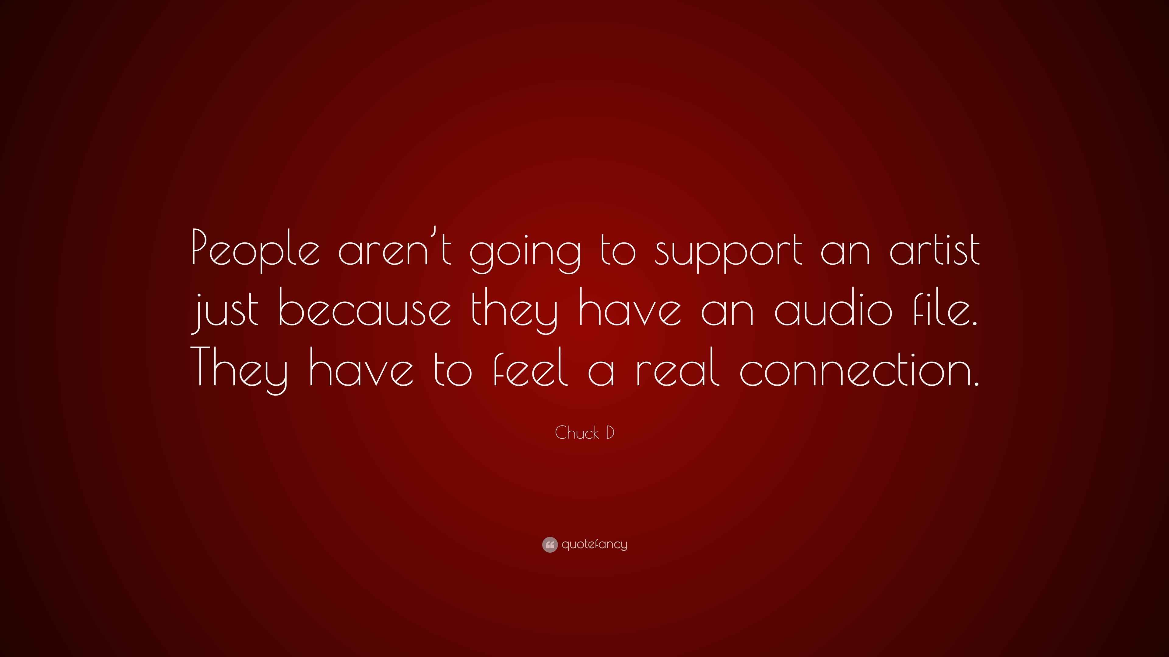 Chuck D Quote: “People aren’t going to support an artist just because ...