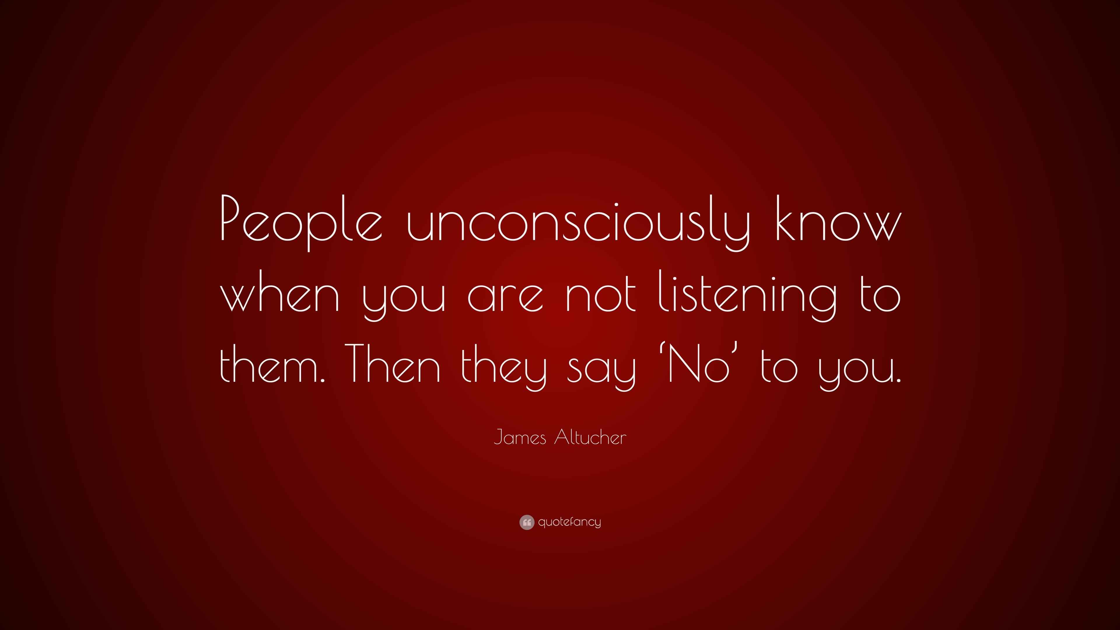 James Altucher Quote: “People unconsciously know when you are not ...