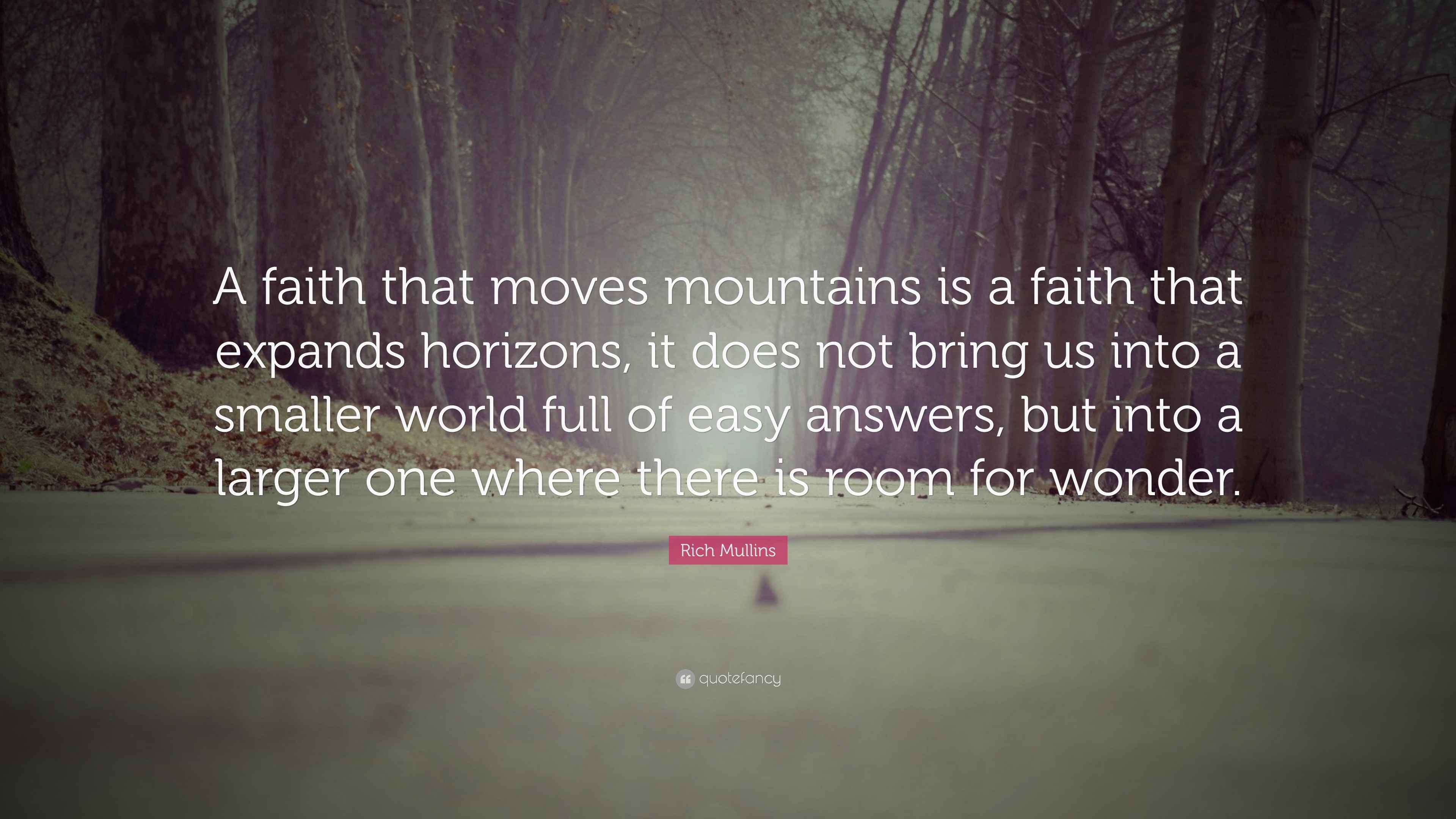 Rich Mullins Quote: “A faith that moves mountains is a faith that ...