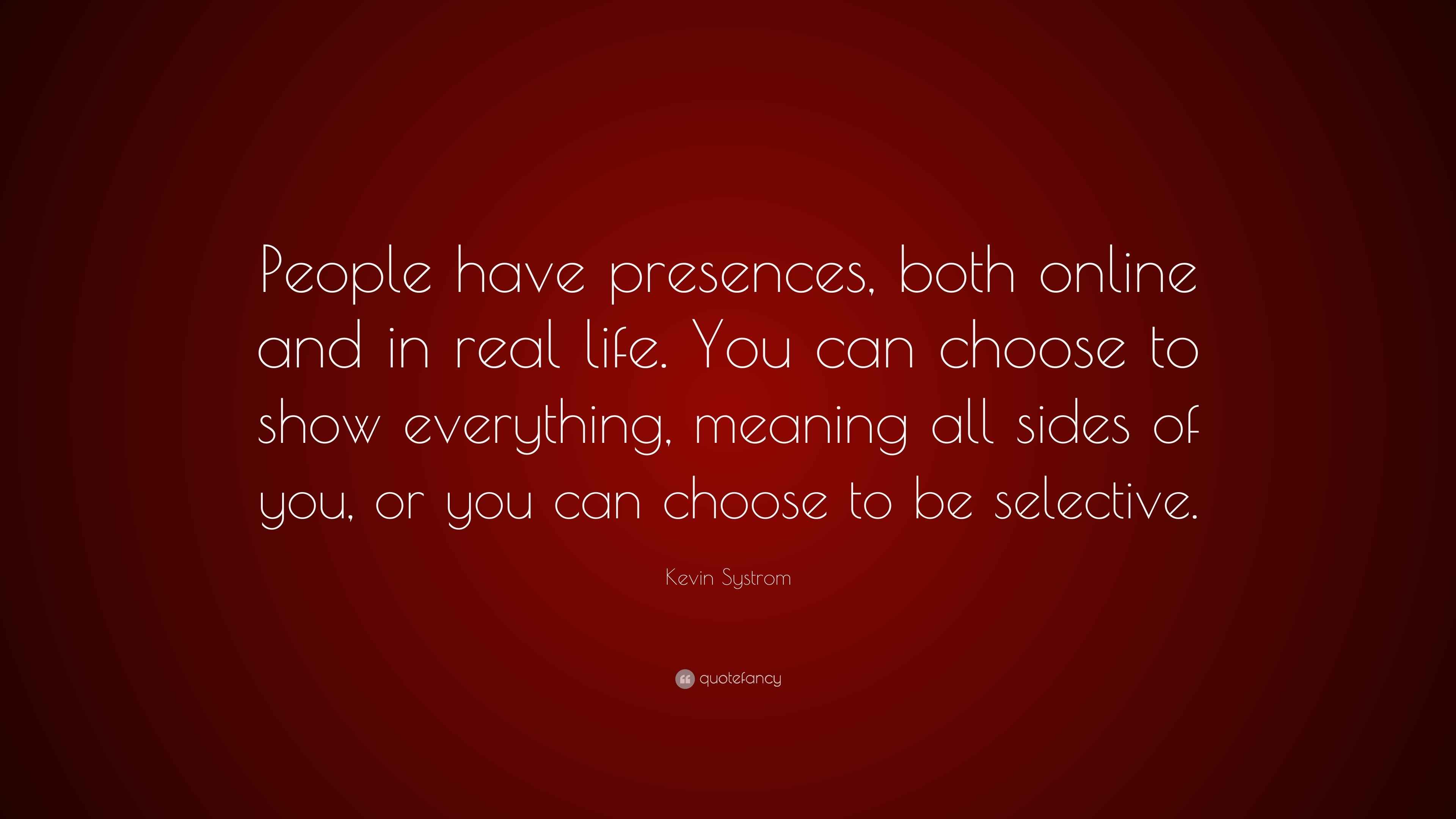 Kevin Systrom Quote: “People have presences, both online and in real ...