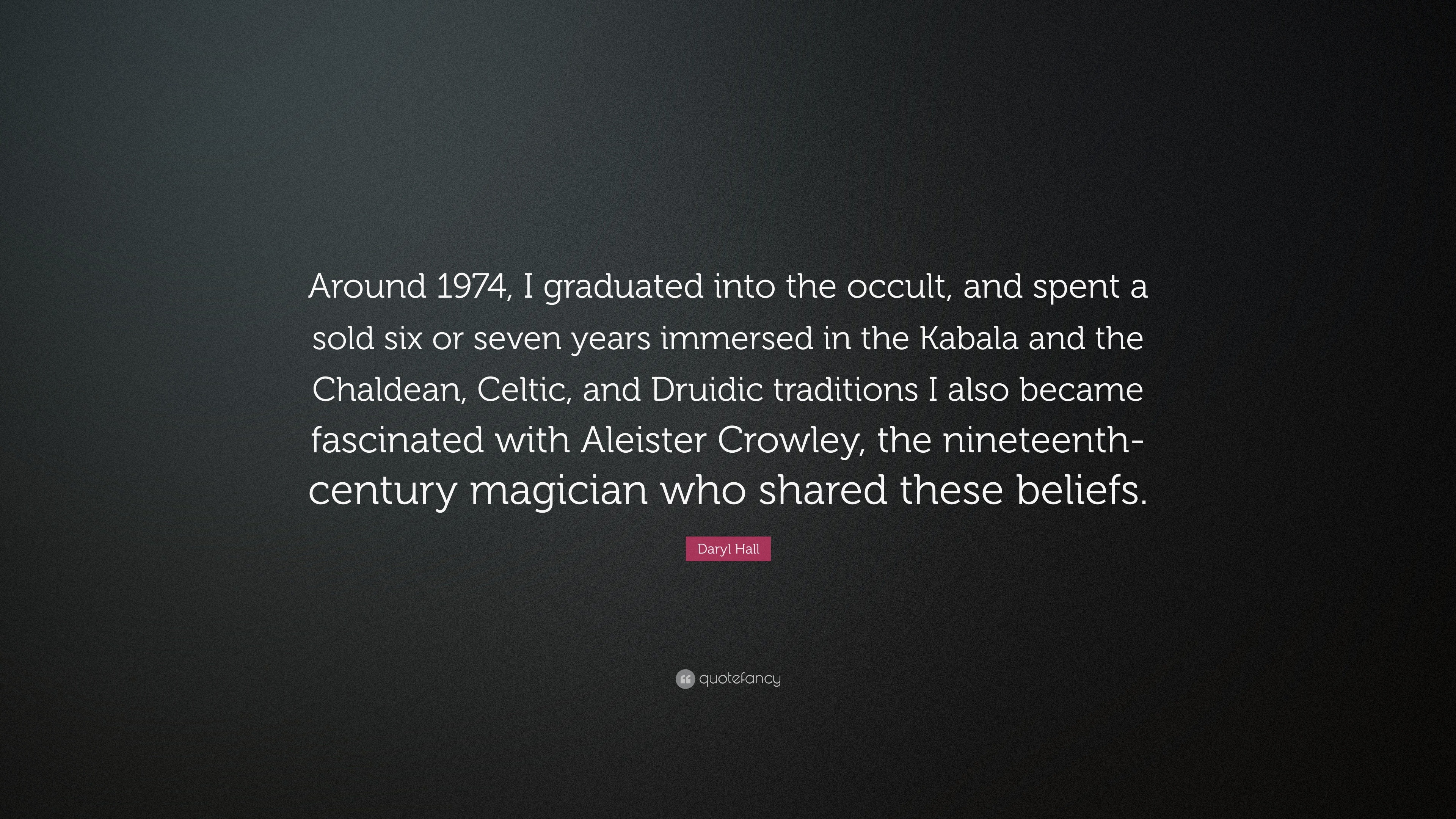 Daryl Hall Quote: “Around 1974, I graduated into the occult, and spent ...