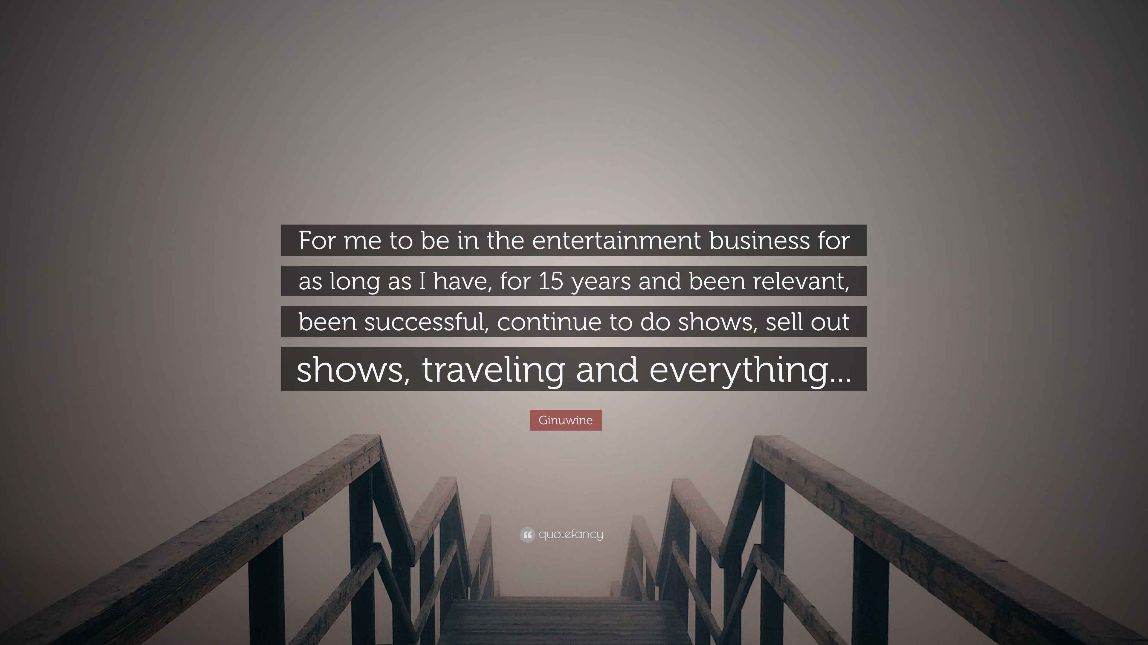 Ginuwine Quote: “For me to be in the entertainment business for as long ...