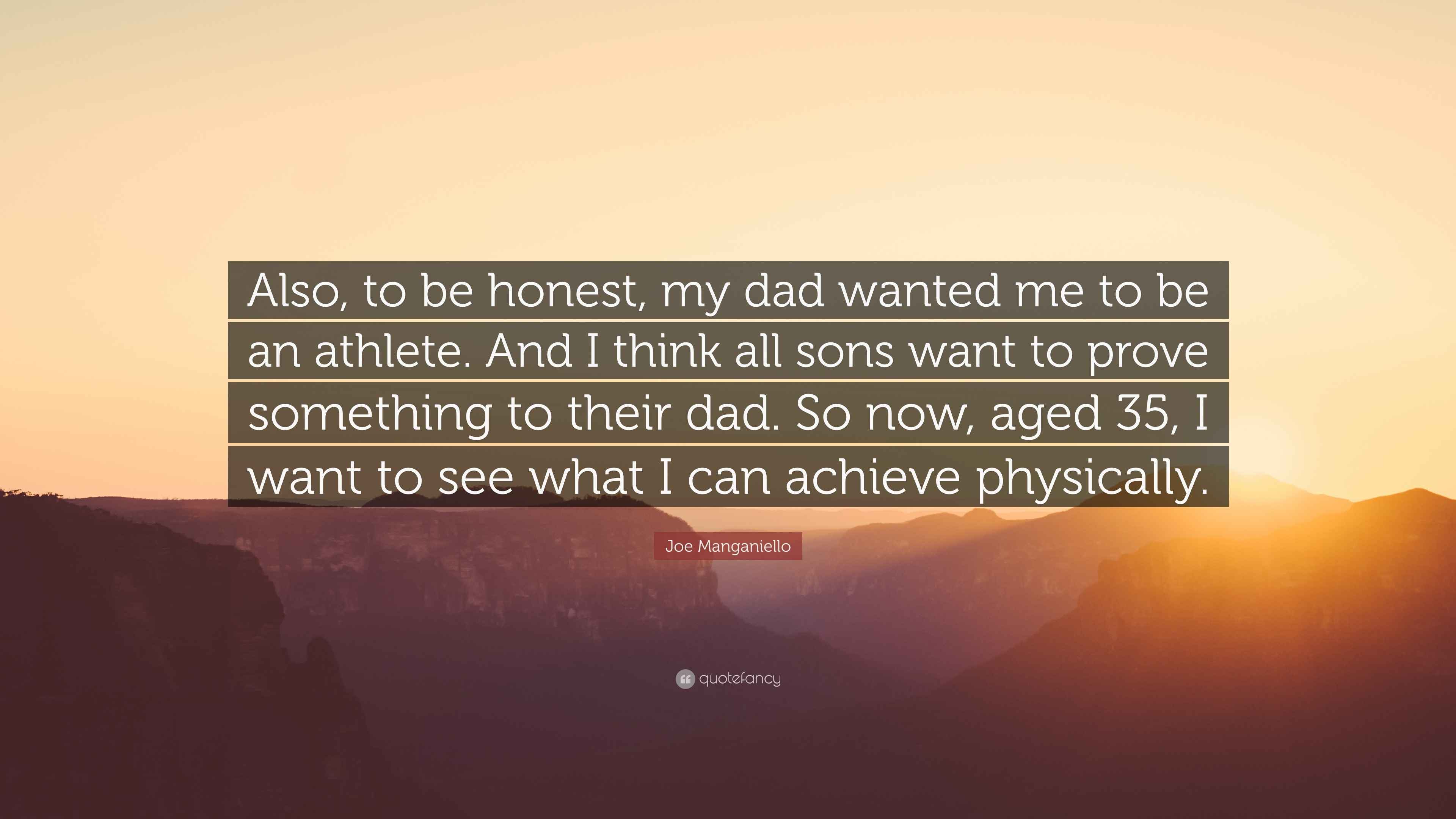 Joe Manganiello Quote: “Also, to be honest, my dad wanted me to be an ...
