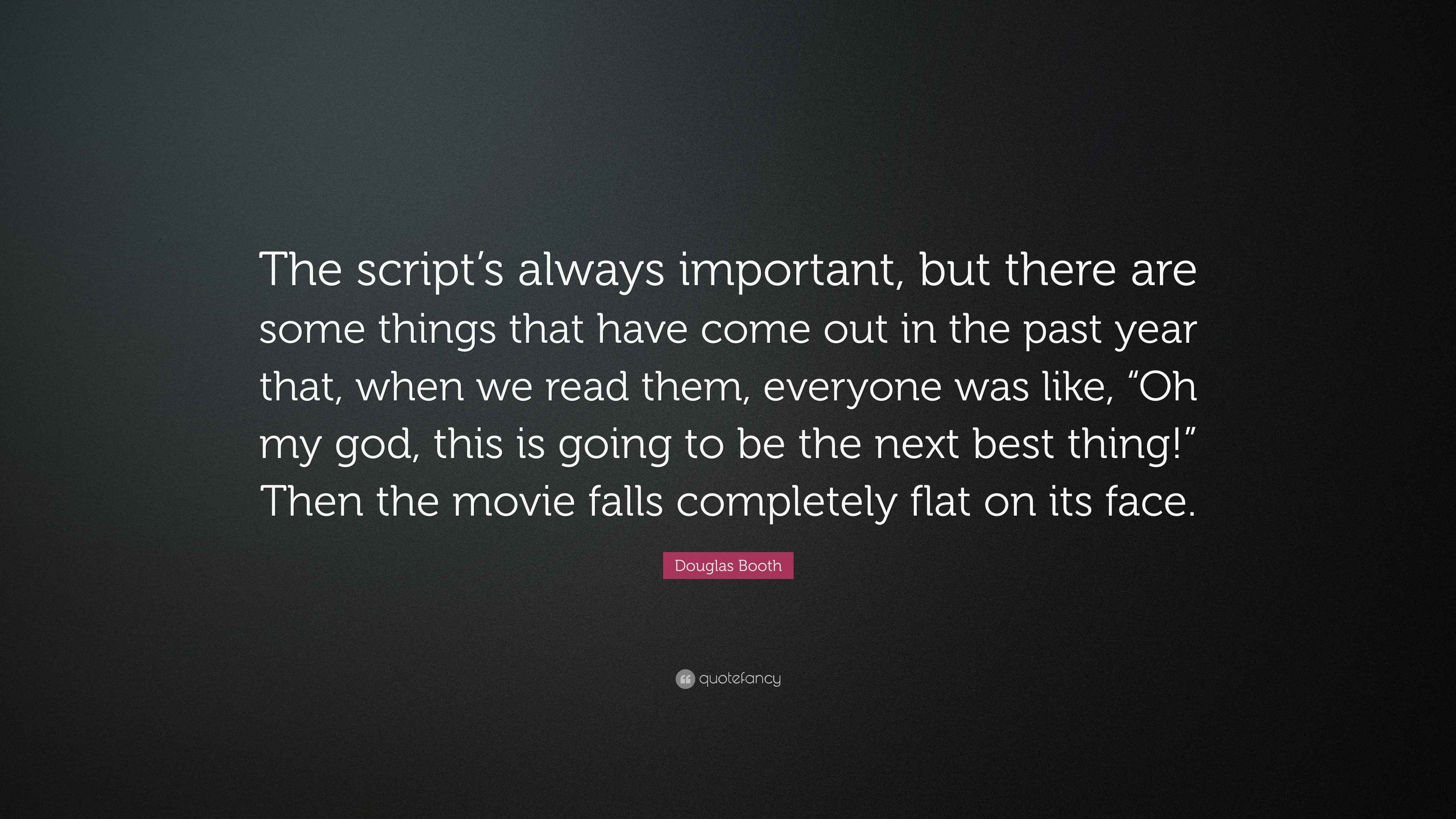 Douglas Booth Quote: “The script’s always important, but there are some ...