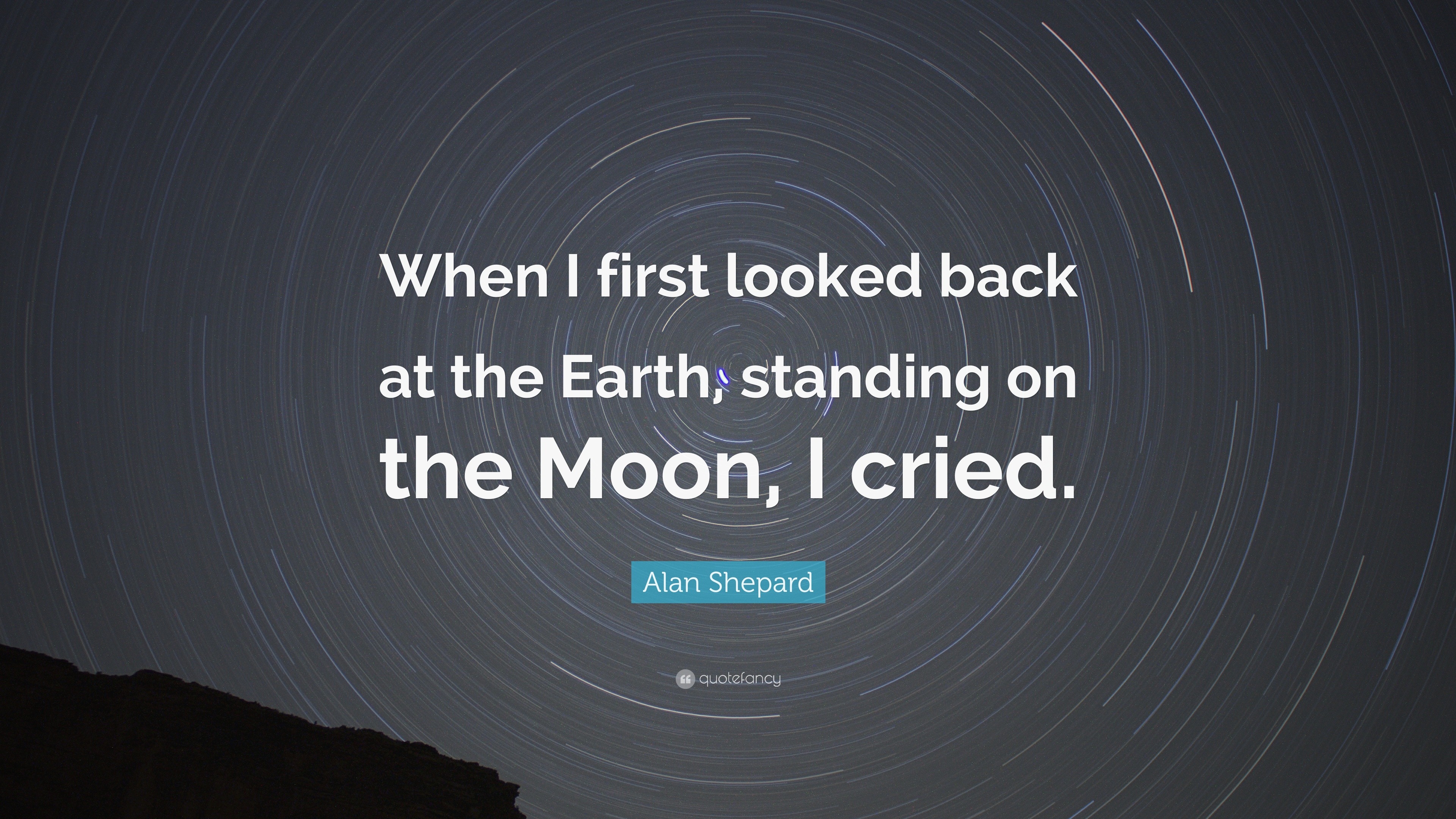 Alan Shepard Quote: “When I first looked back at the Earth, standing on ...