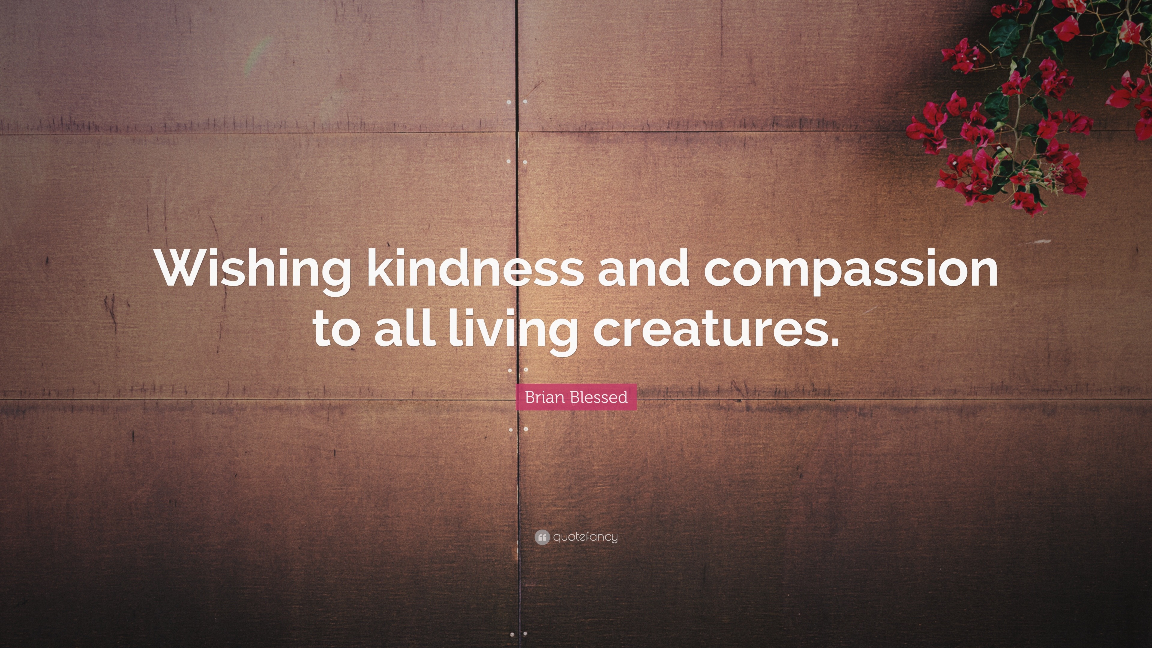 Brian Blessed Quote: “Wishing kindness and compassion to all living ...
