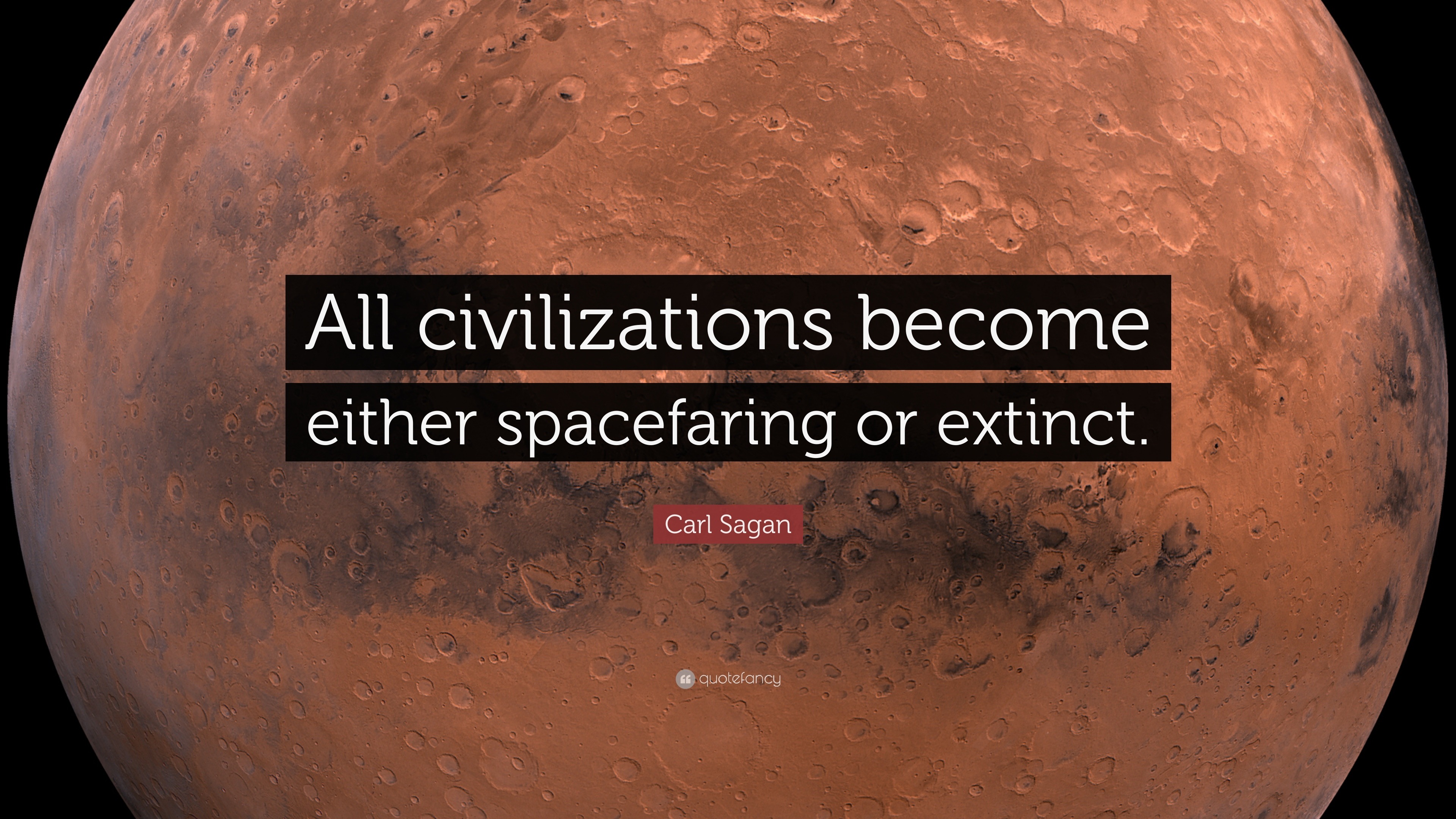 Carl Sagan Quote: “All civilizations become either spacefaring or extinct.”