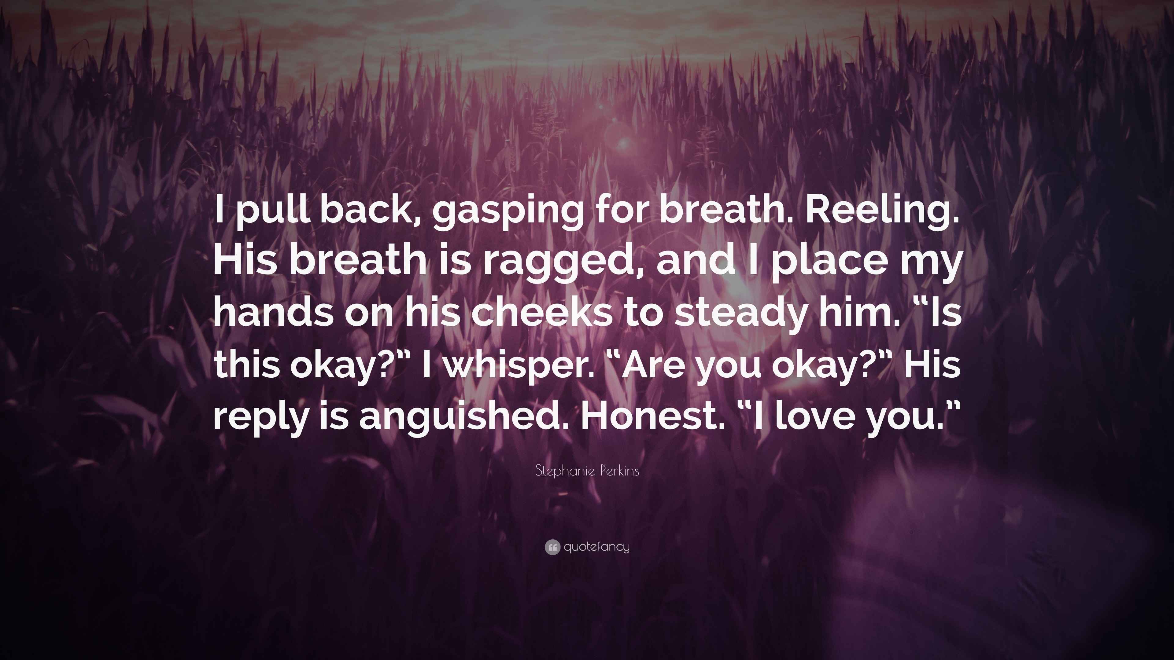 Stephanie Perkins Quote: “I pull back, gasping for breath. Reeling. His ...