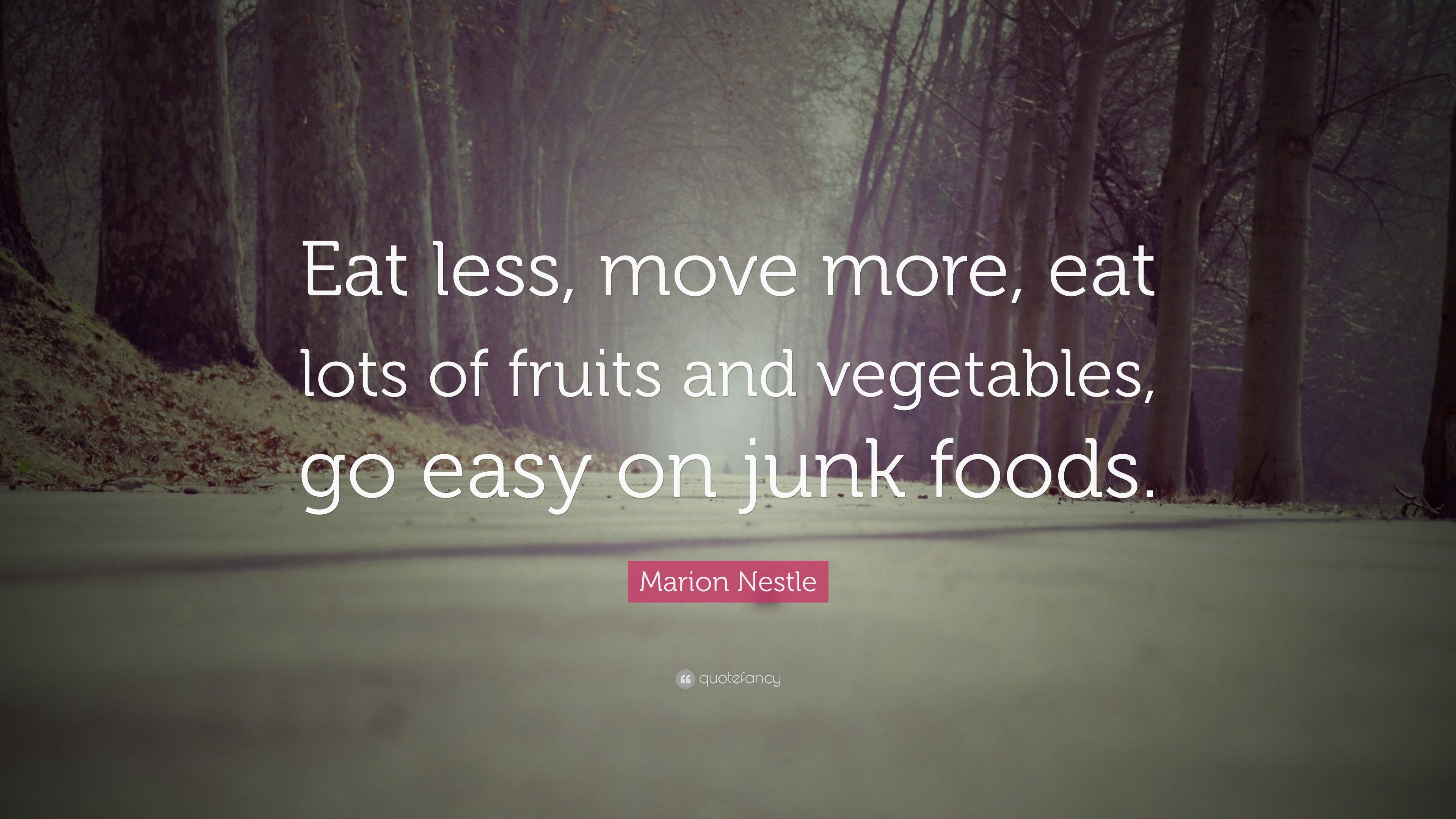 Marion Nestle Quote: “Eat less, move more, eat lots of fruits and ...