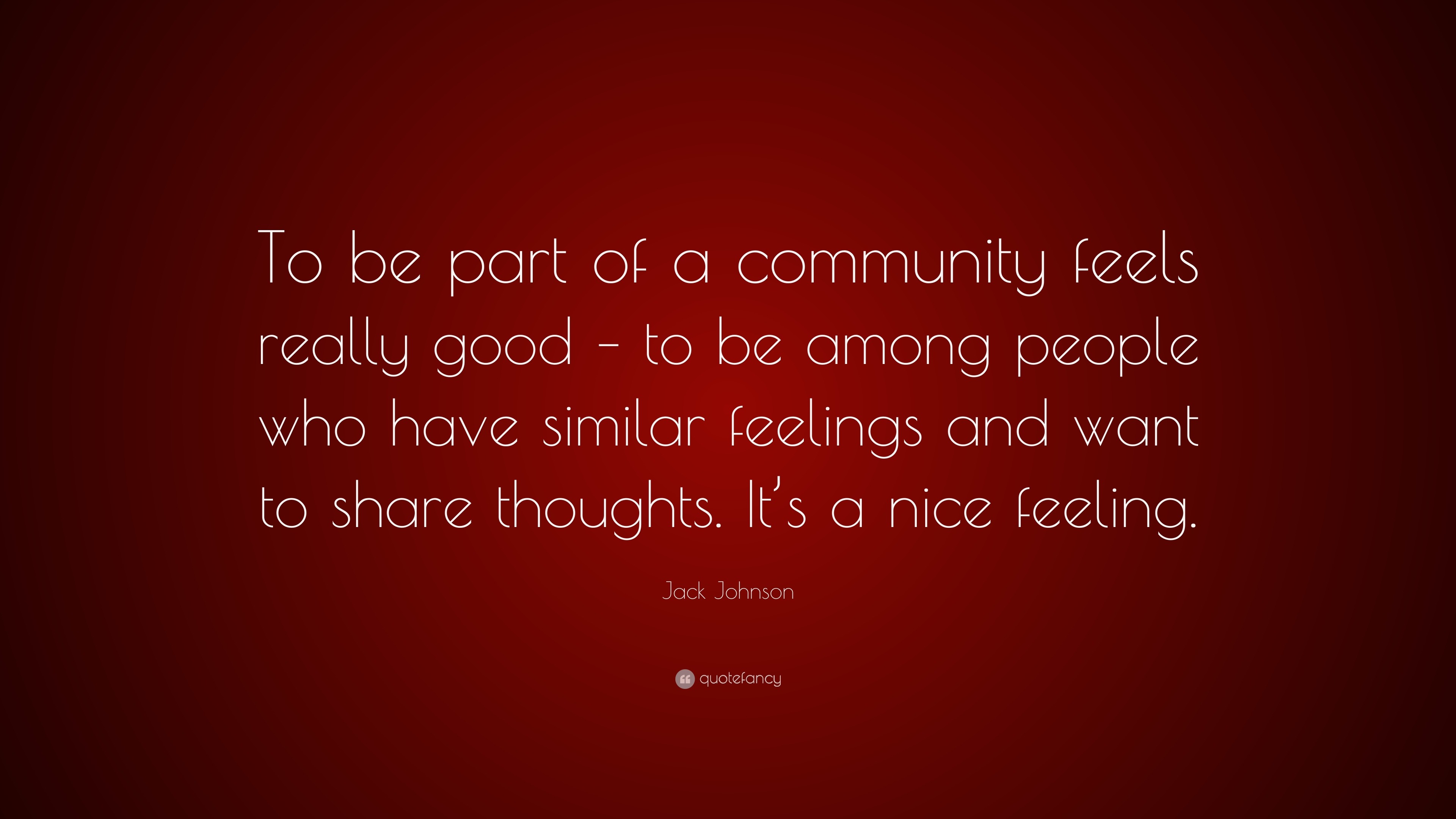 Jack Johnson Quote: “To be part of a community feels really good – to ...