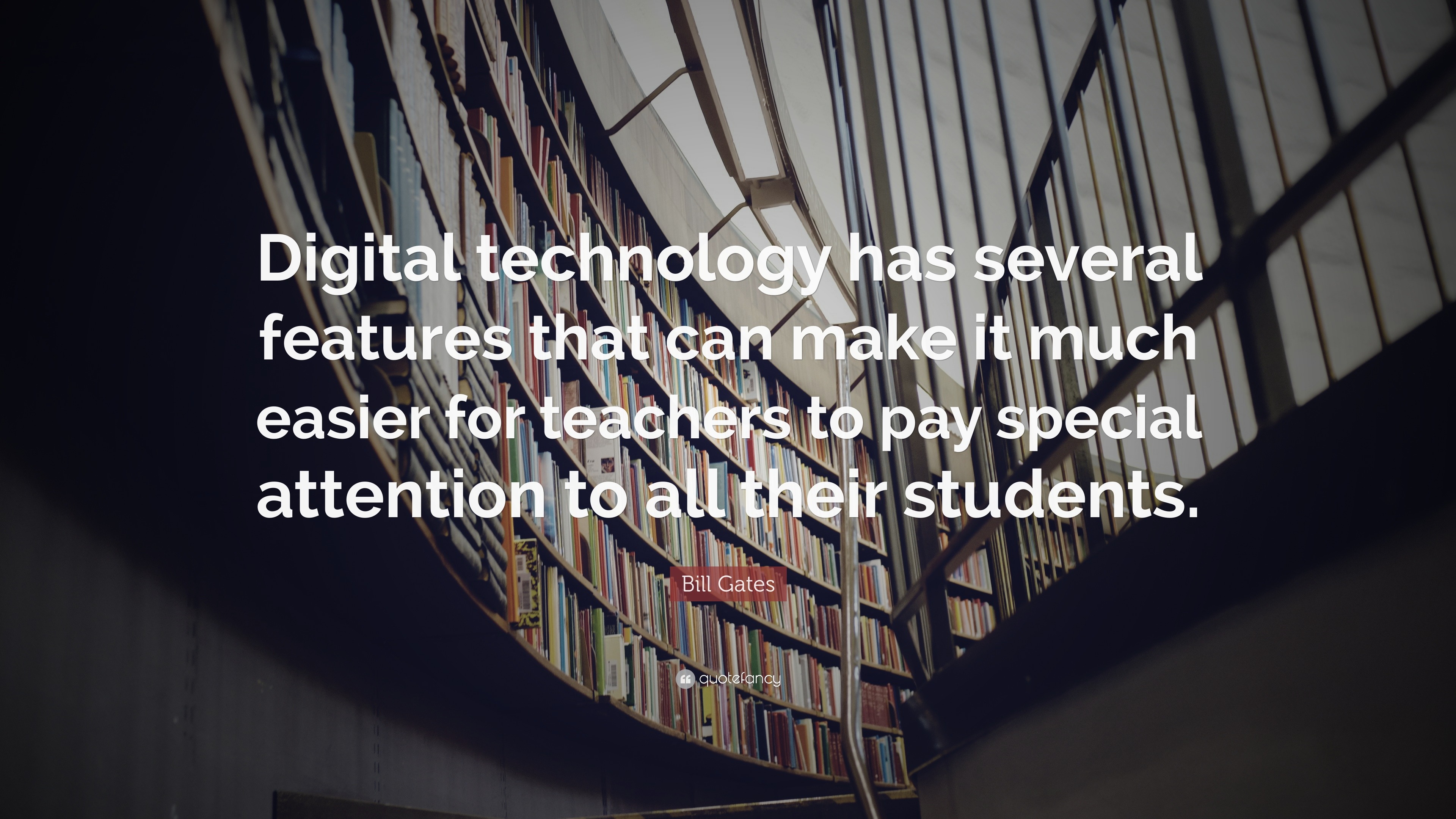 Bill Gates Quote: “Digital technology has several features that can ...