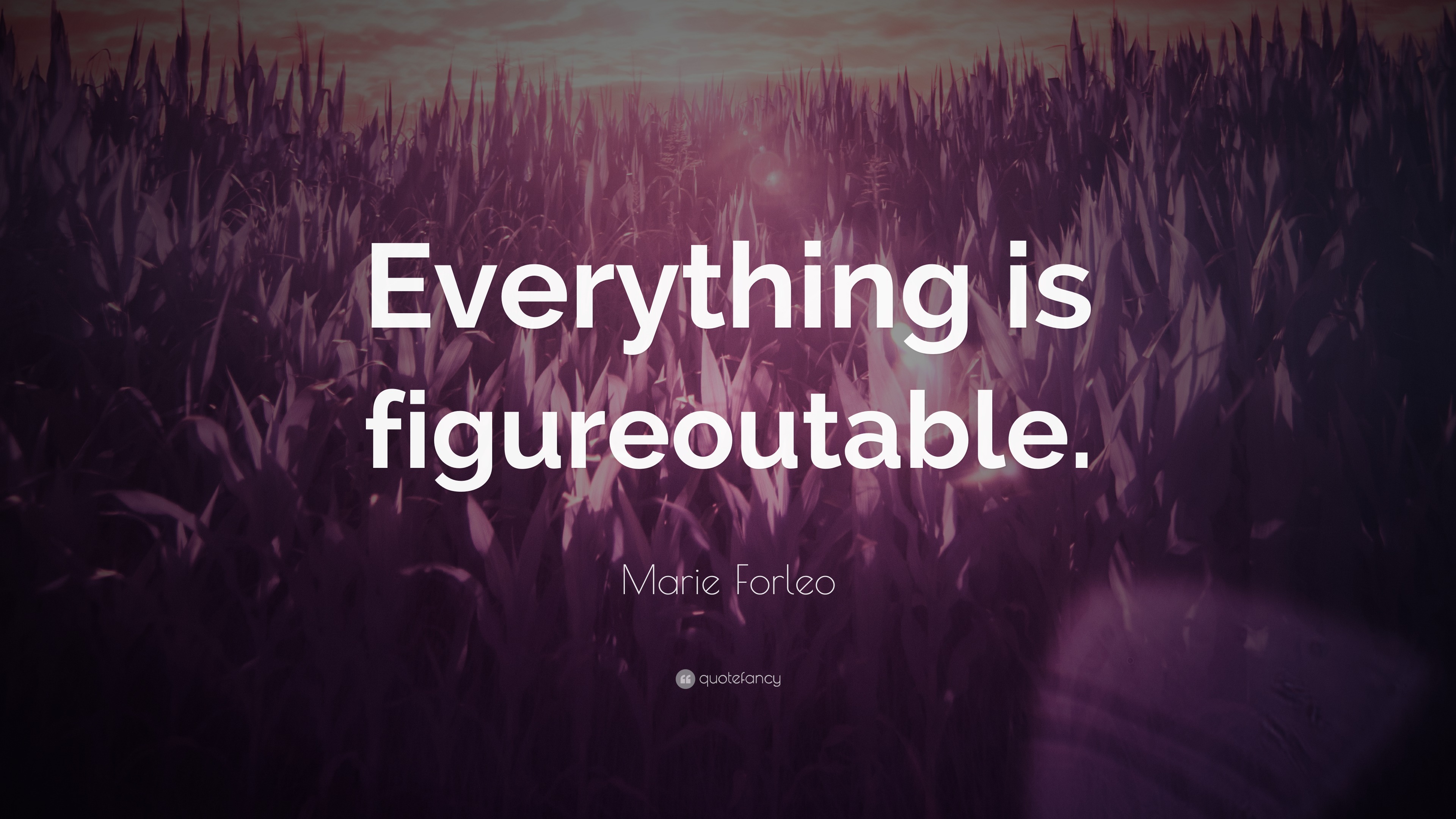 Marie Forleo Quote: “Everything is figureoutable.”