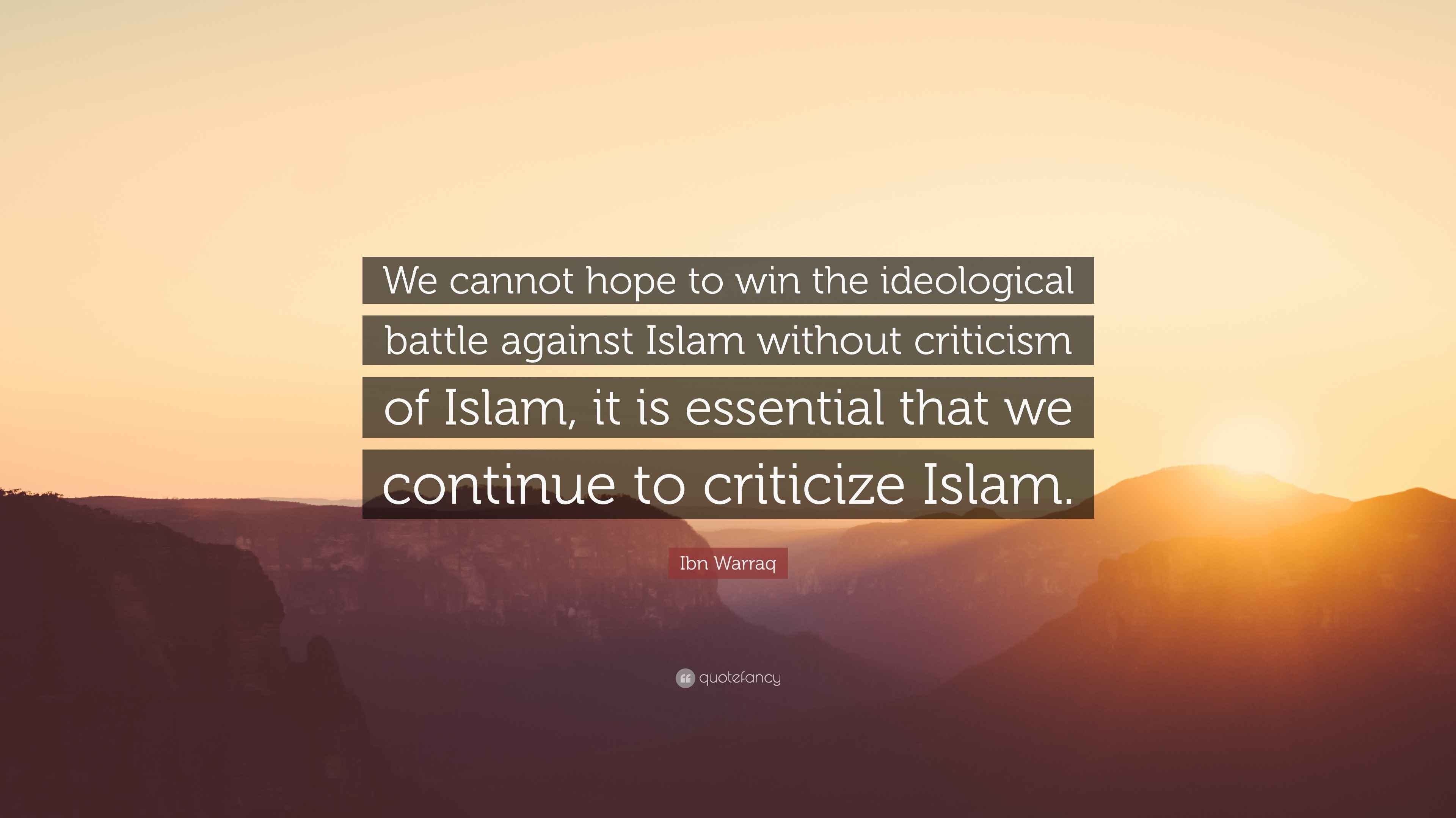 Ibn Warraq Quote: “We cannot hope to win the ideological battle against ...