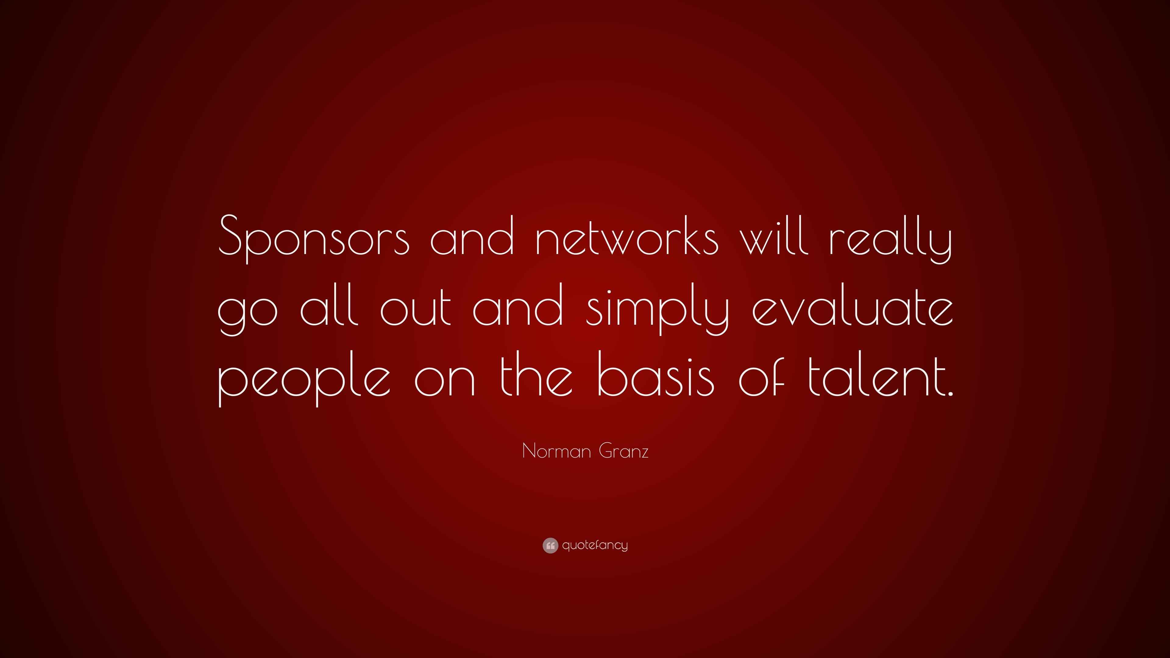 Norman Granz Quote: “Sponsors and networks will really go all out and ...
