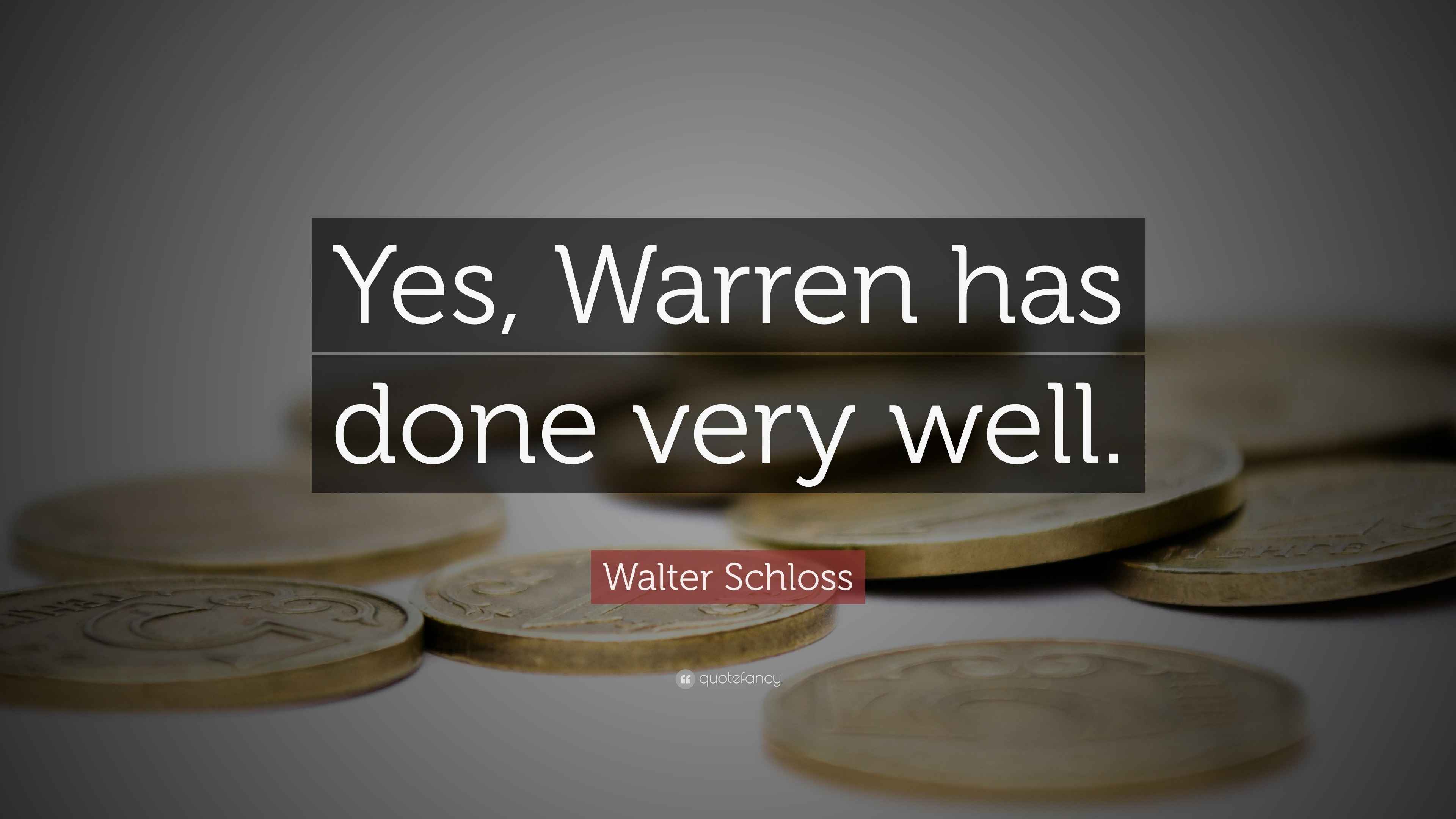 Walter Schloss Quote: “Yes, Warren has done very well.”