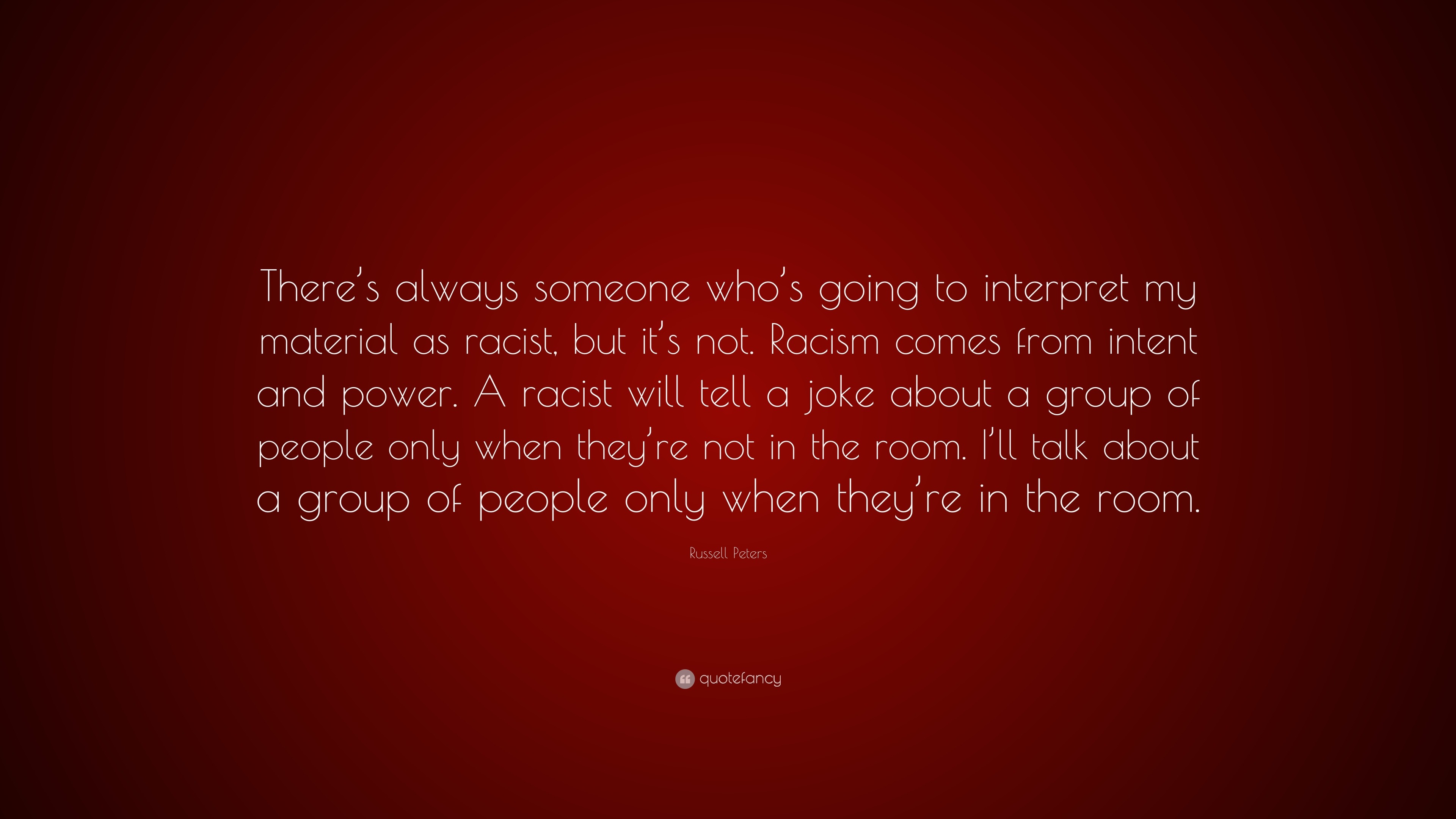 Russell Peters Quote: “There’s always someone who’s going to interpret ...