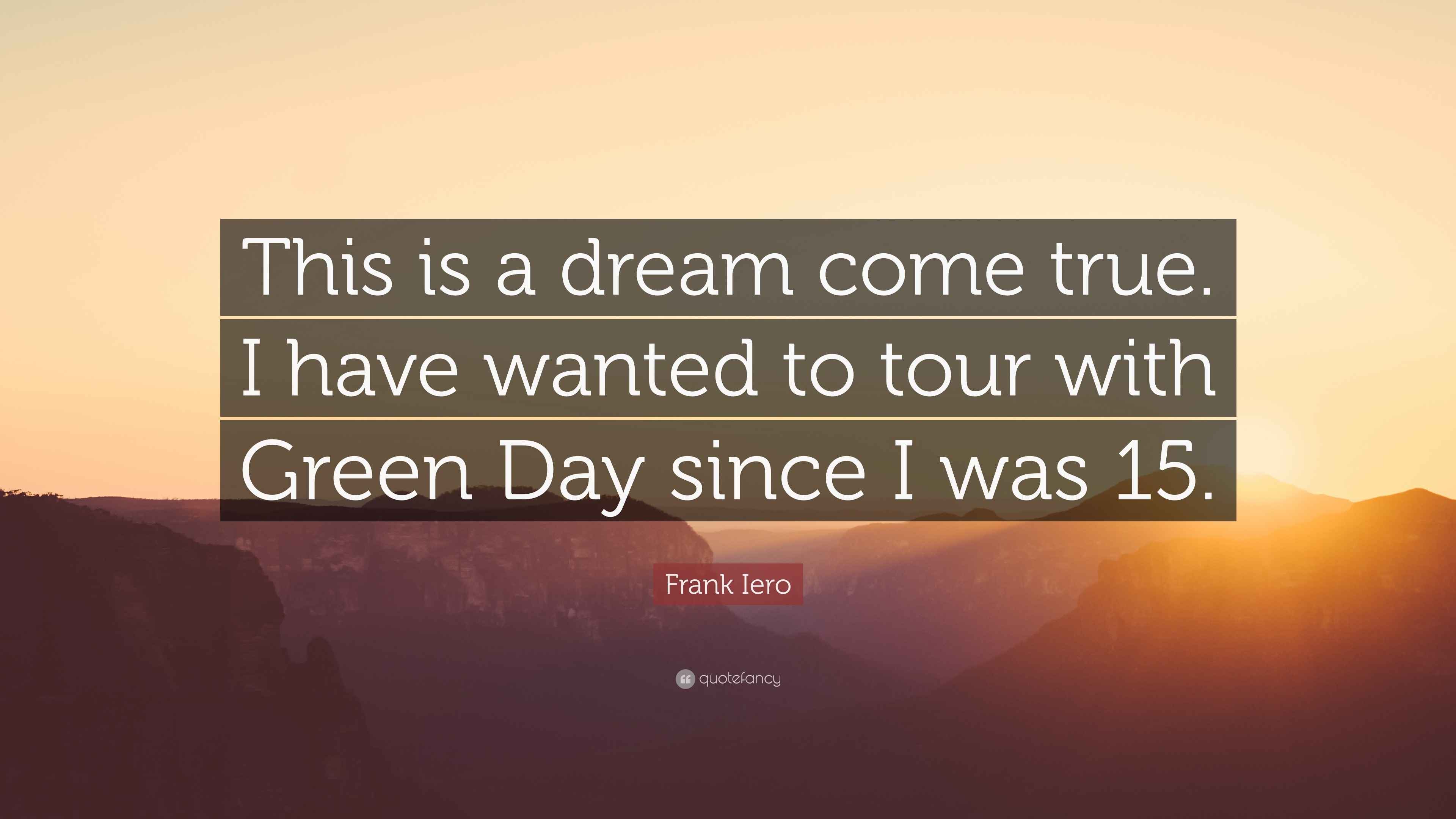 Frank Iero Quote: “This is a dream come true. I have wanted to tour ...