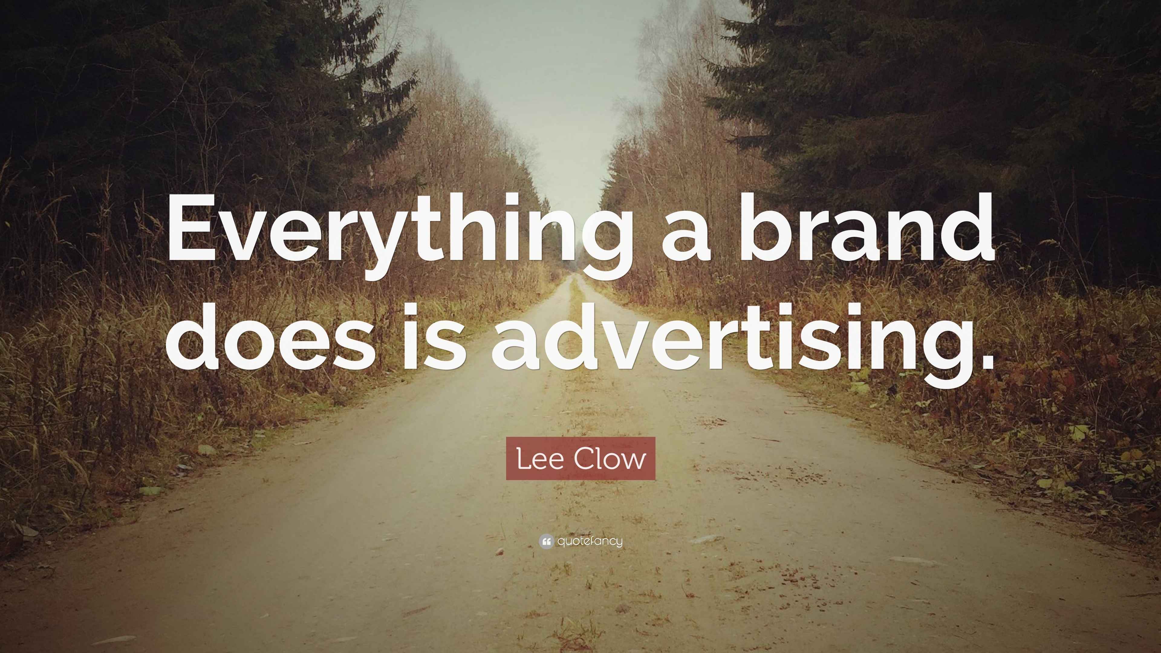 Lee Clow Quote: “Everything a brand does is advertising.”