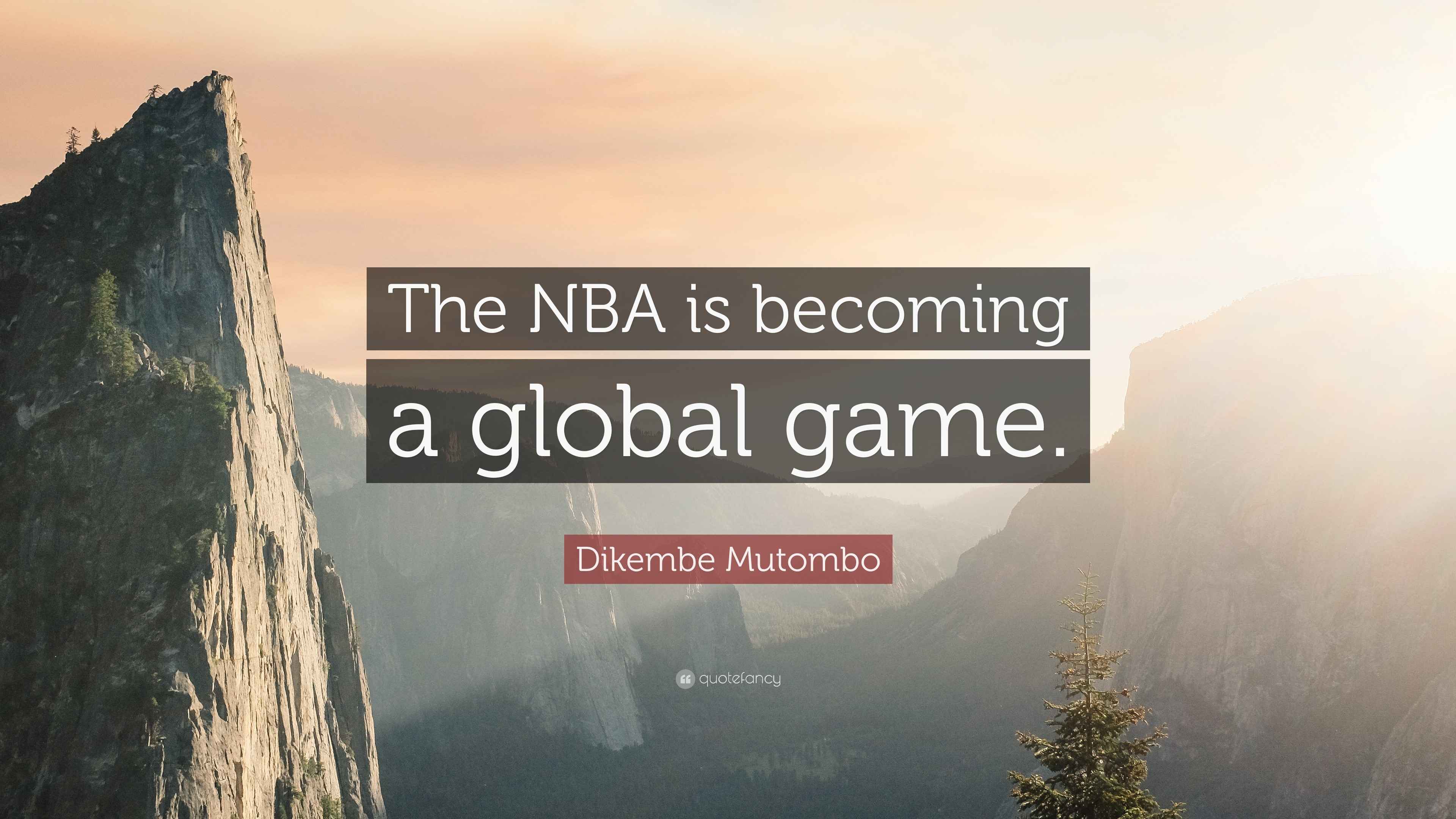 Dikembe Mutombo Quote: “The NBA is becoming a global game.”