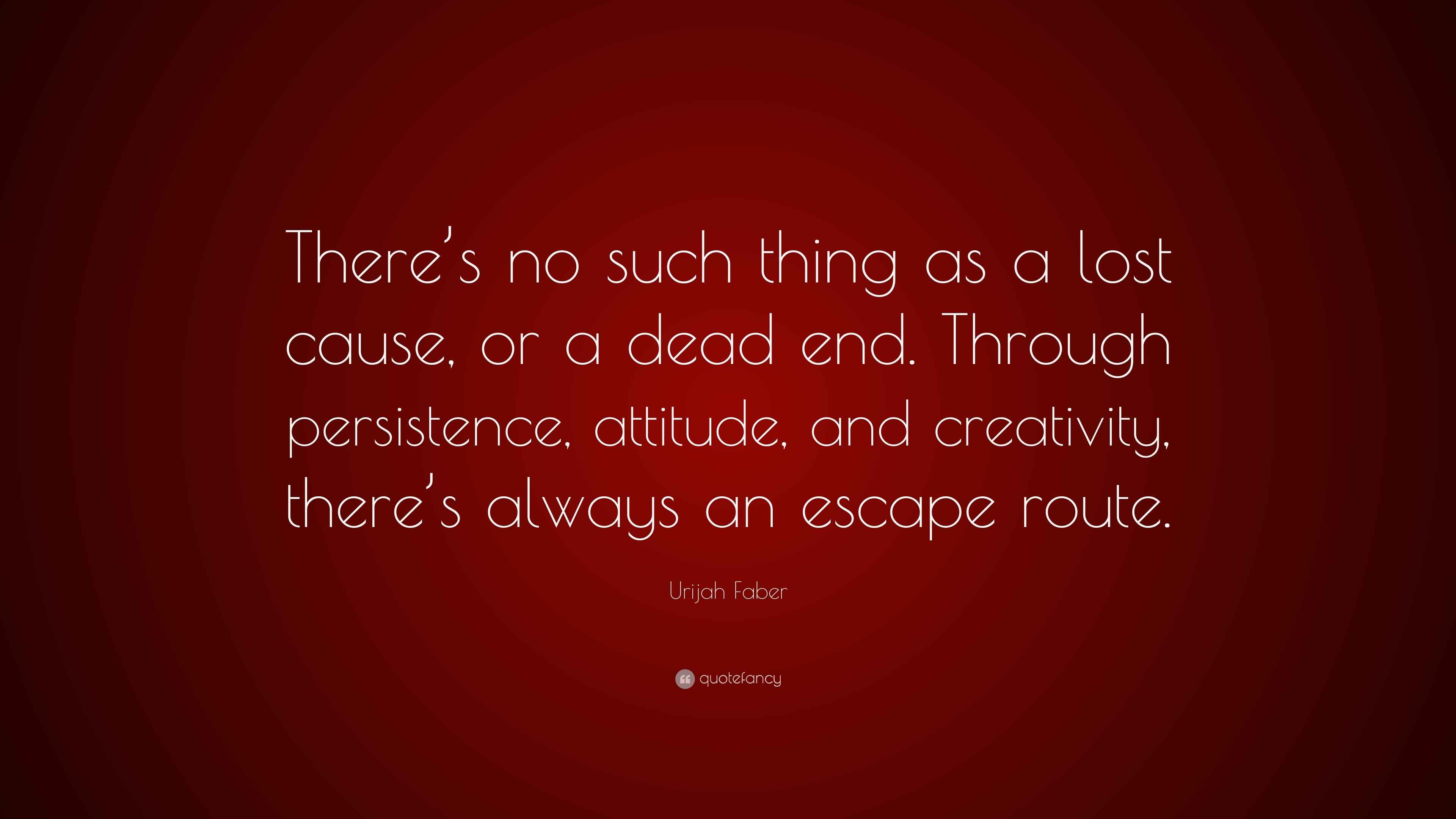 Urijah Faber Quote: “There’s no such thing as a lost cause, or a dead ...
