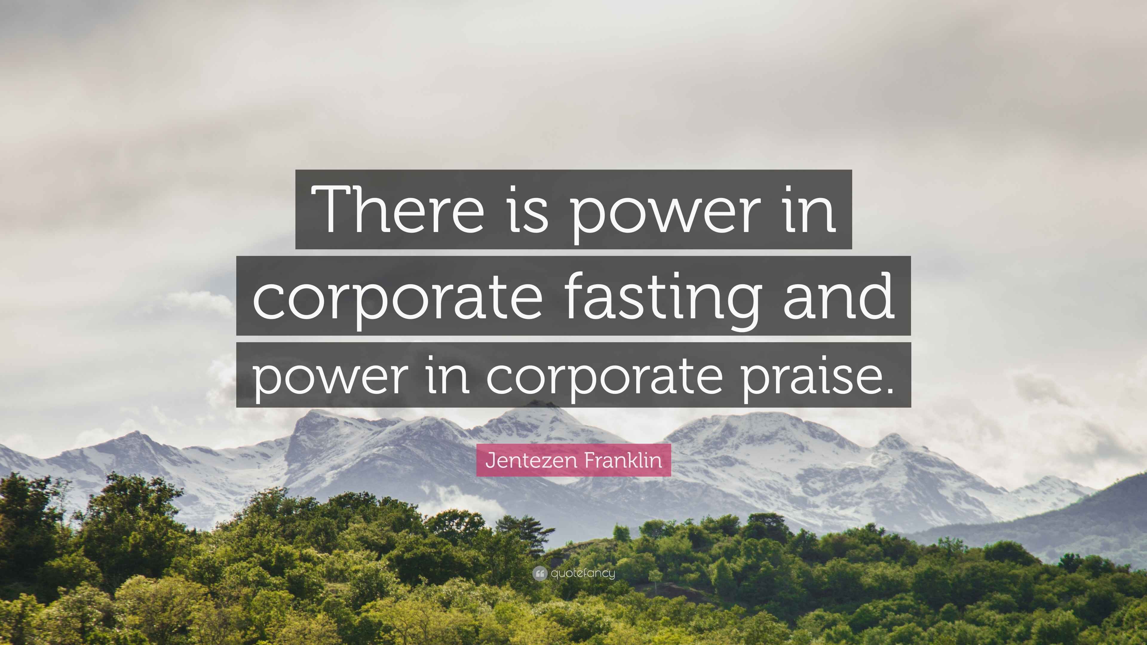 Jentezen Franklin Quote: “There is power in corporate fasting and power ...