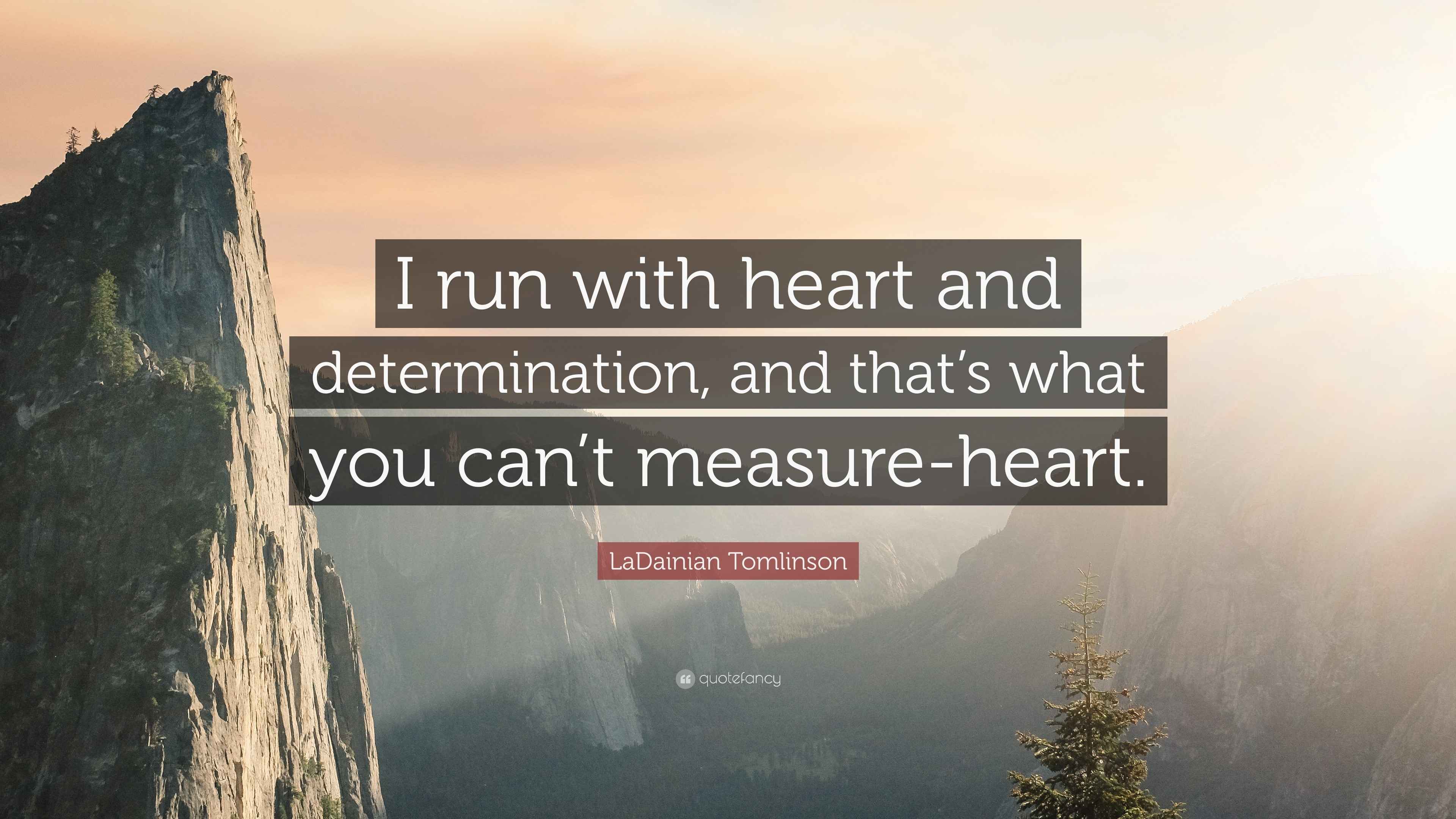 LaDainian Tomlinson Quote: “I run with heart and determination, and ...