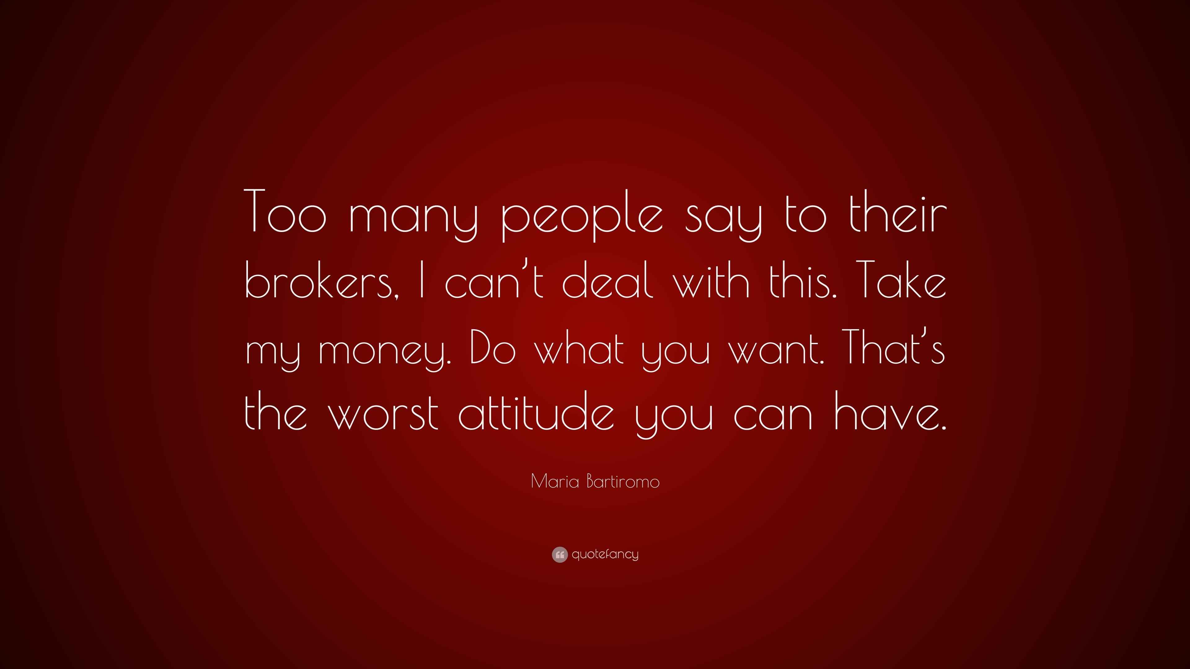 Maria Bartiromo Quote: “Too many people say to their brokers, I can’t ...