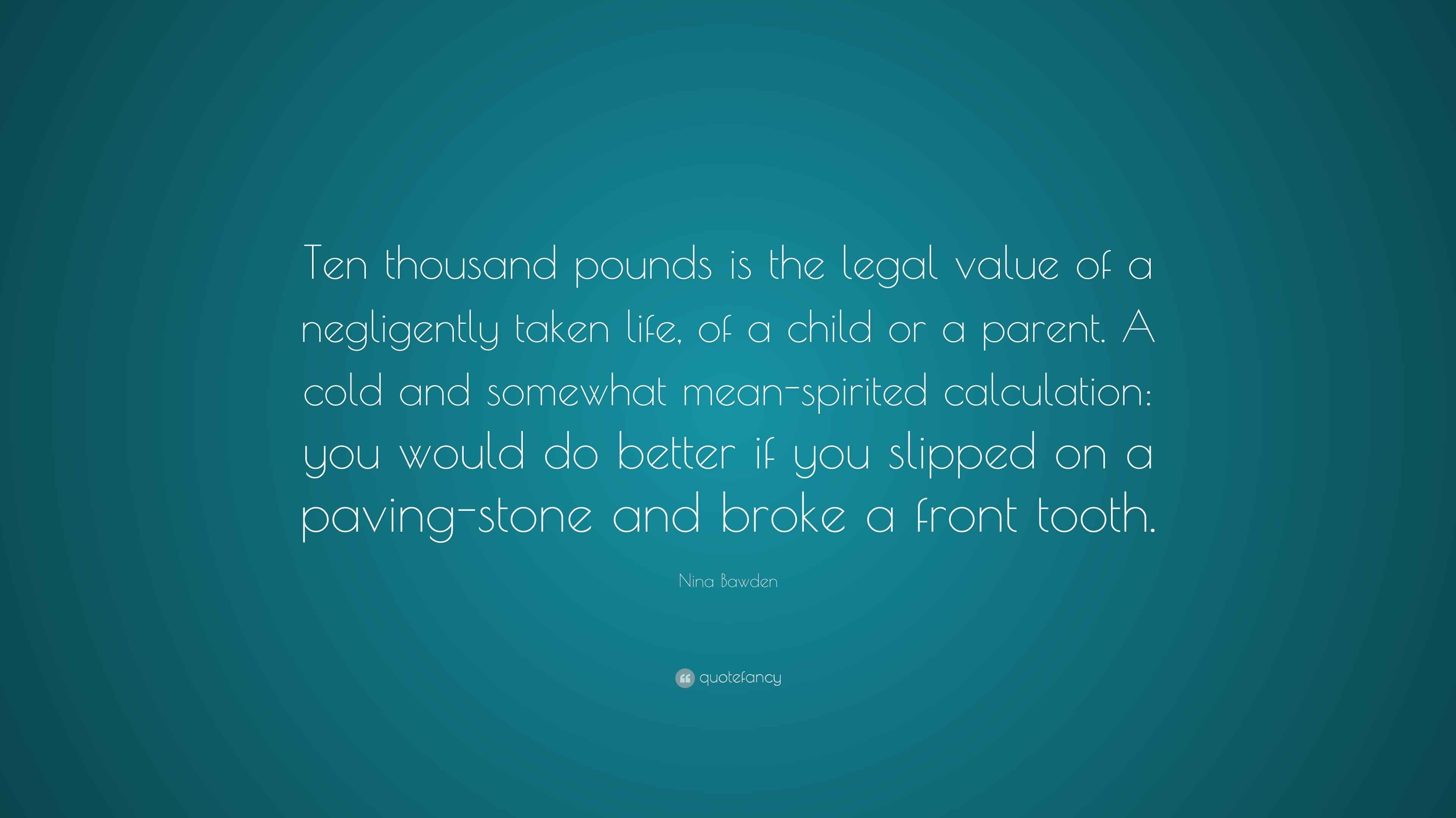 Nina Bawden Quote: “Ten thousand pounds is the legal value of a ...