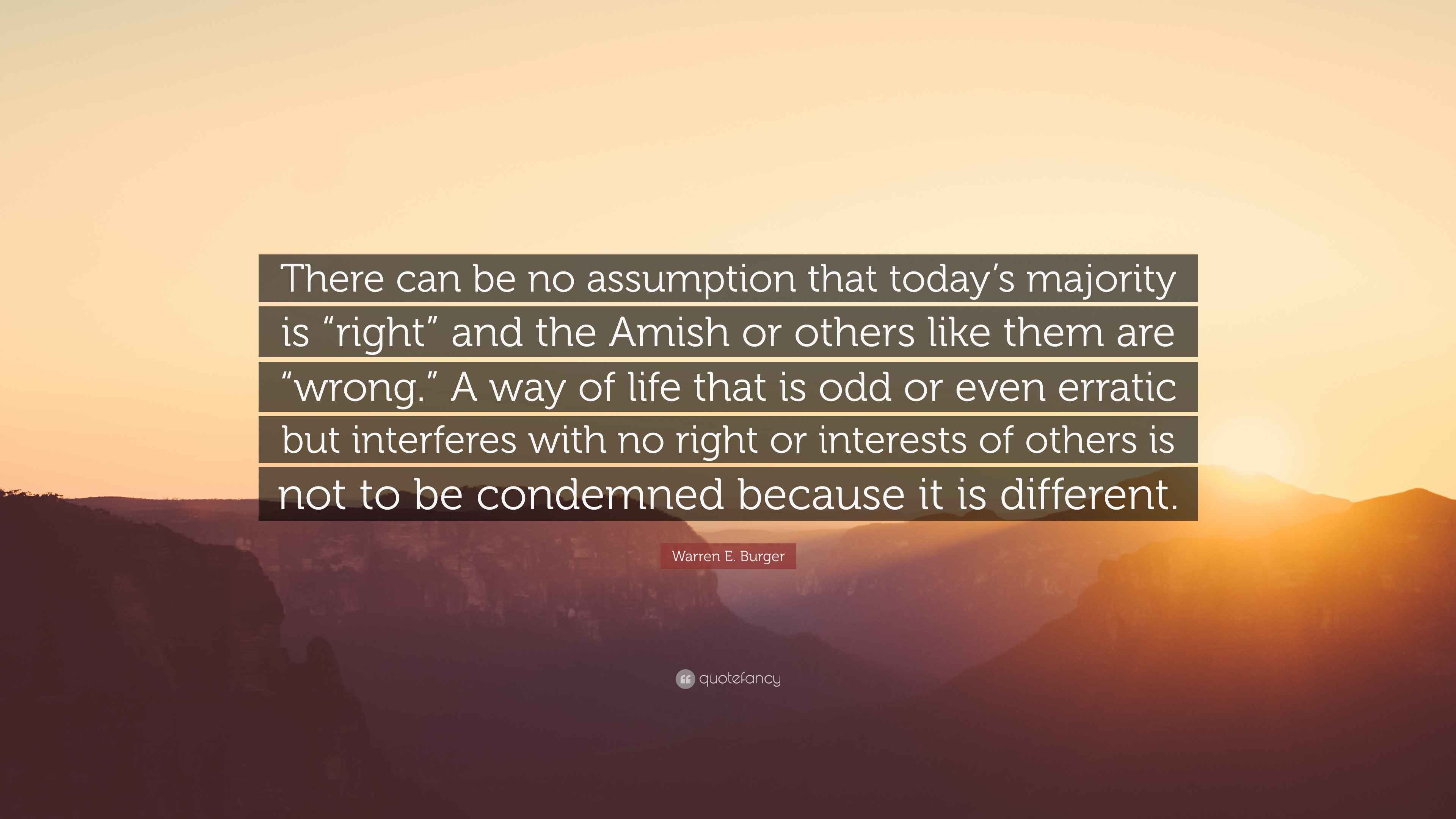Warren E. Burger Quote: “There can be no assumption that today’s ...