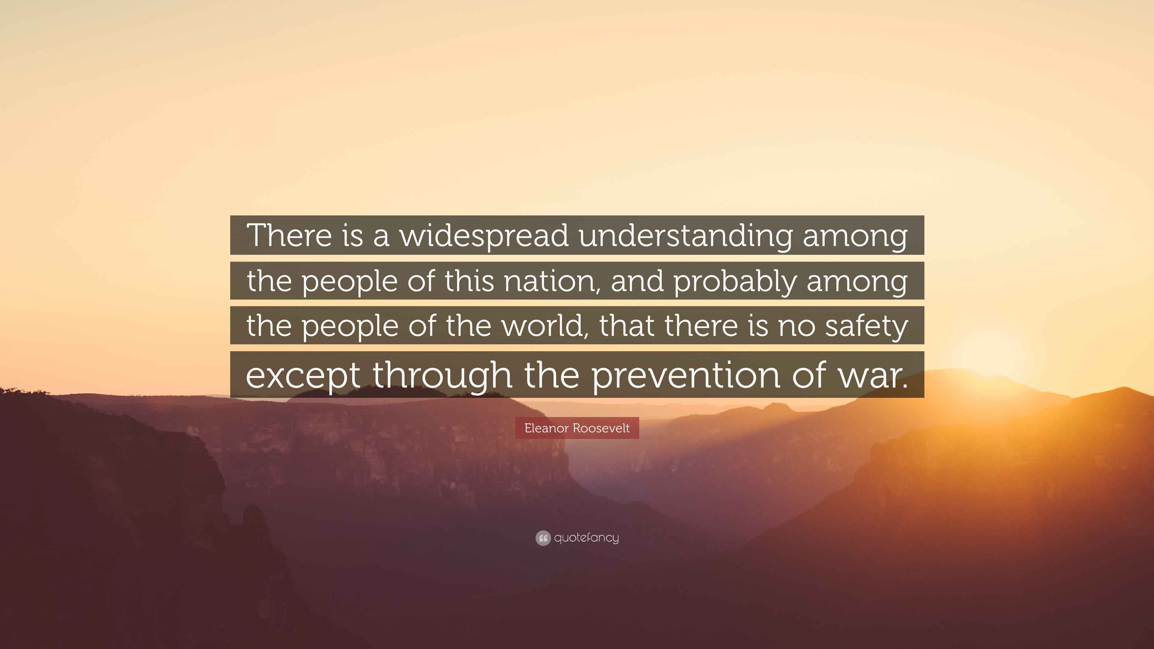 Eleanor Roosevelt Quote: “There is a widespread understanding among the ...