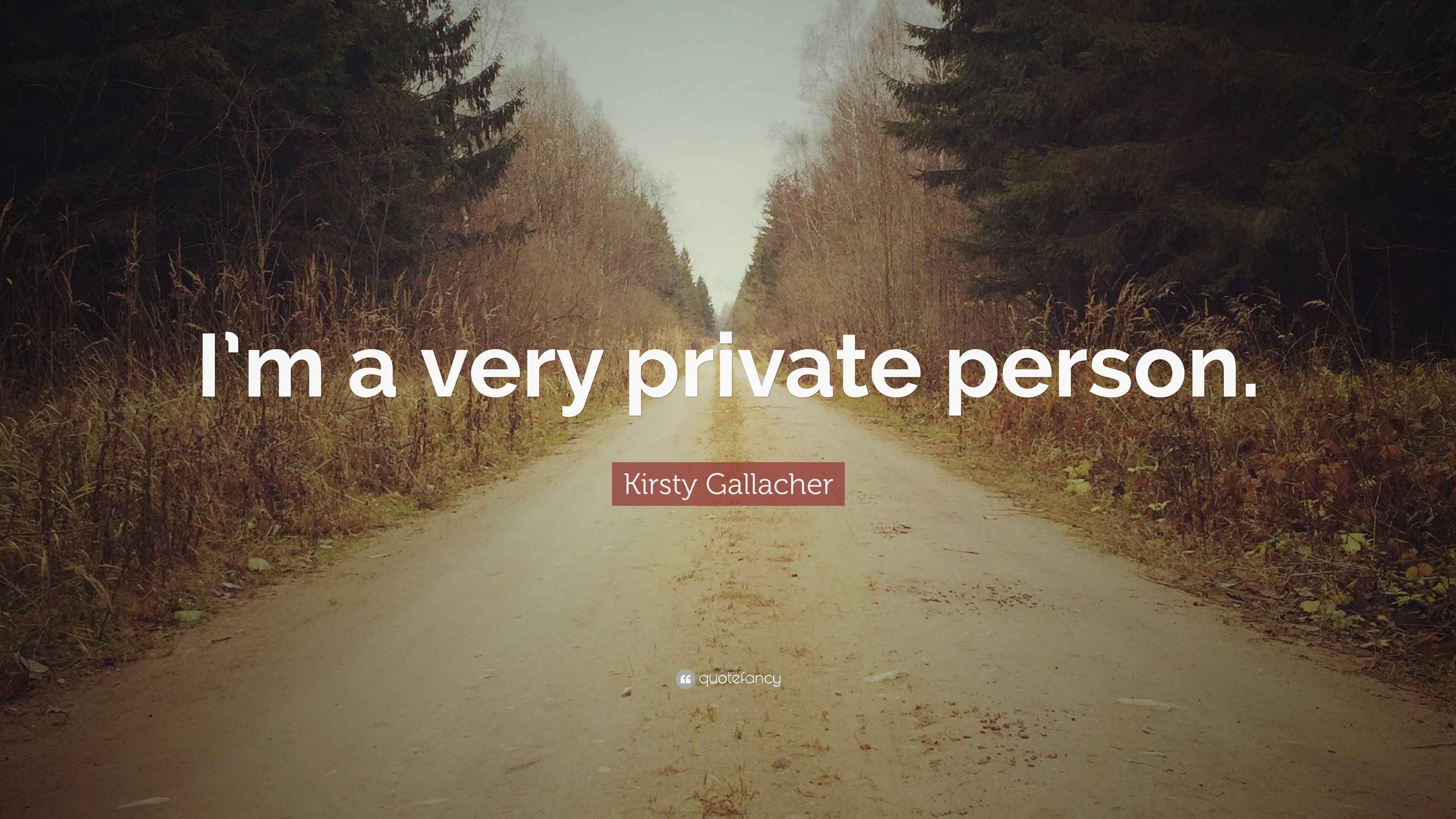 Kirsty Gallacher Quote: “I’m a very private person.”