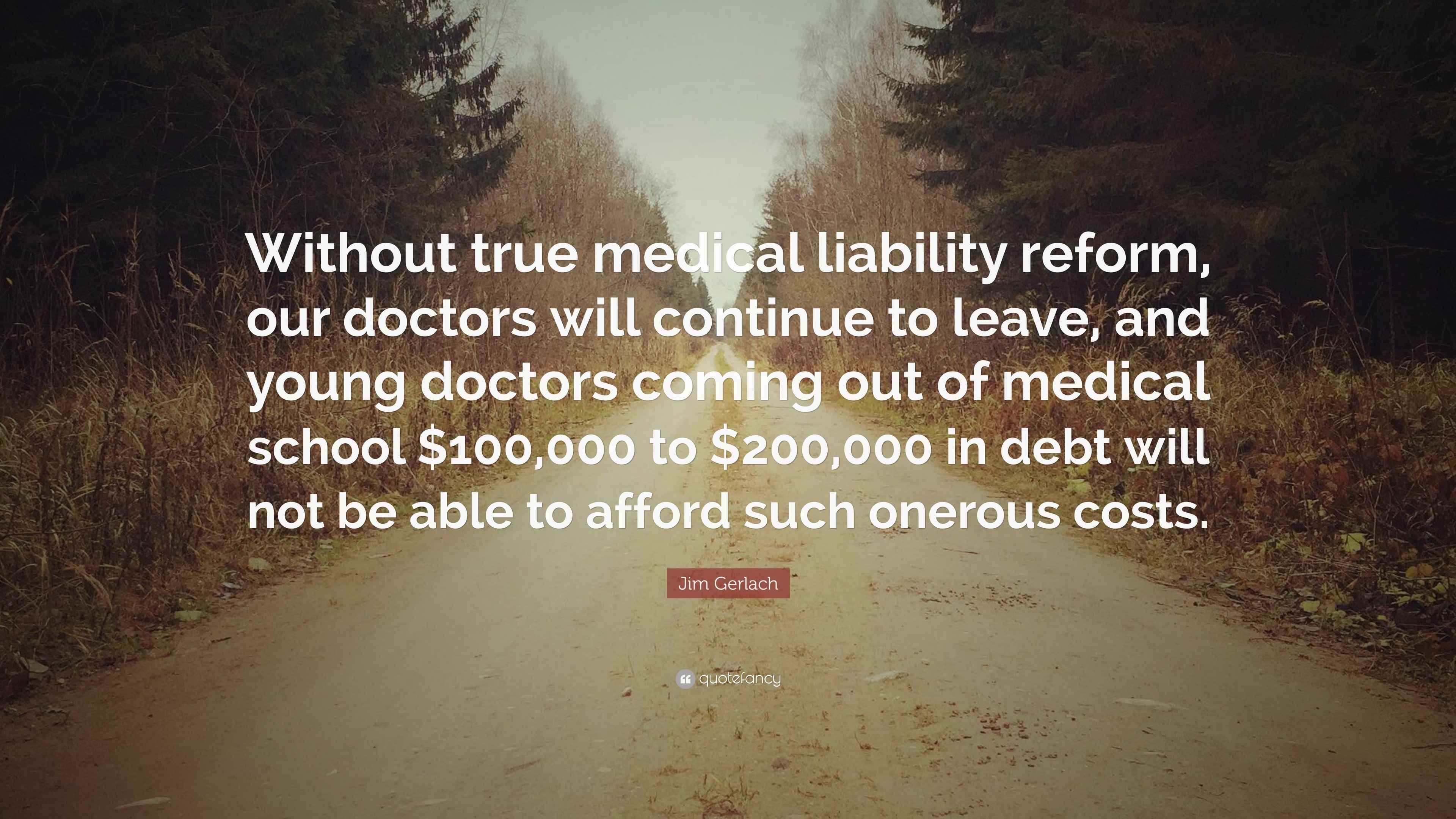 Jim Gerlach Quote: “Without true medical liability reform, our doctors ...