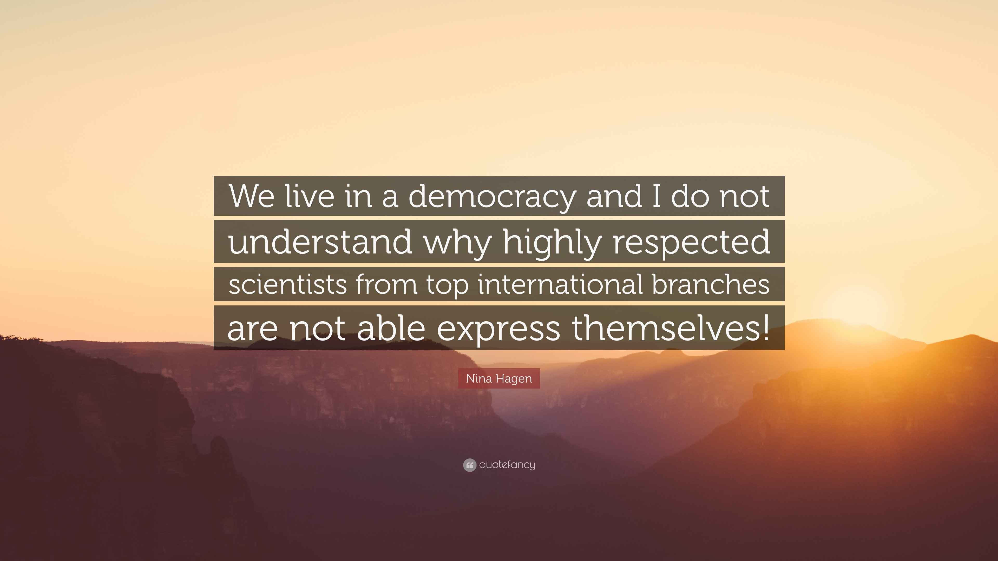 Nina Hagen Quote: “We live in a democracy and I do not understand why ...