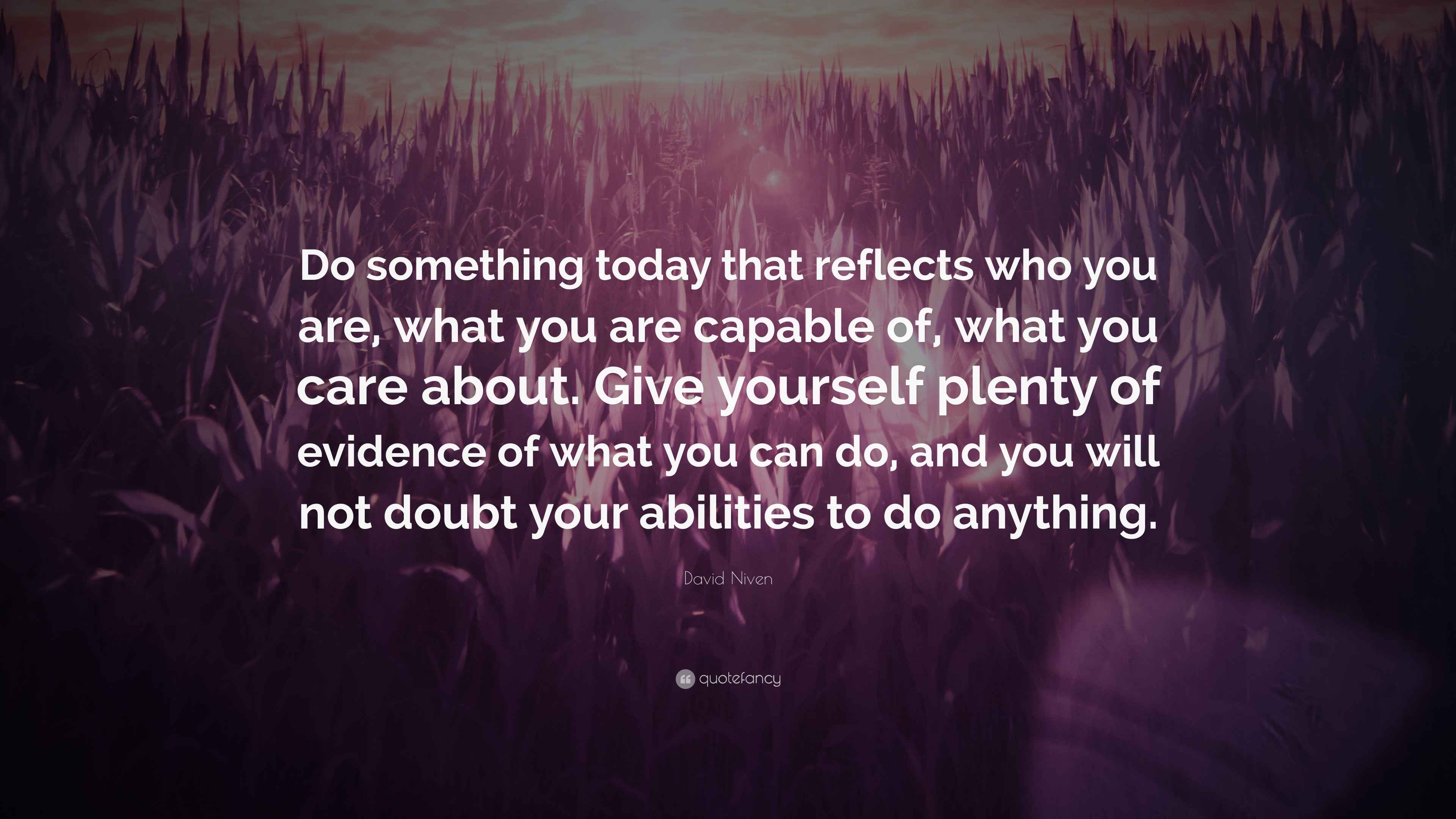 David Niven Quote: “Do something today that reflects who you are, what ...
