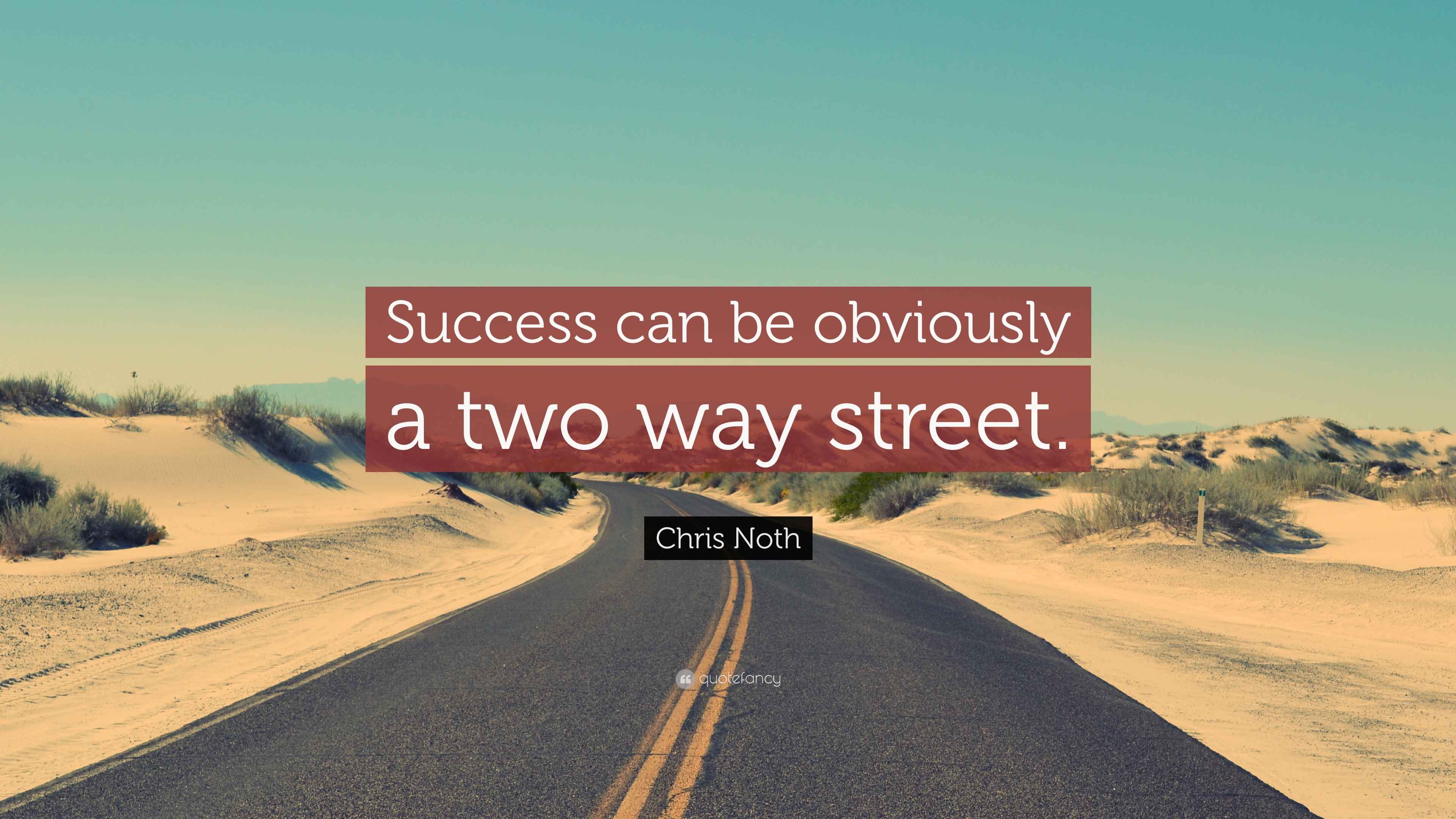 Chris Noth Quote: “Success can be obviously a two way street.”