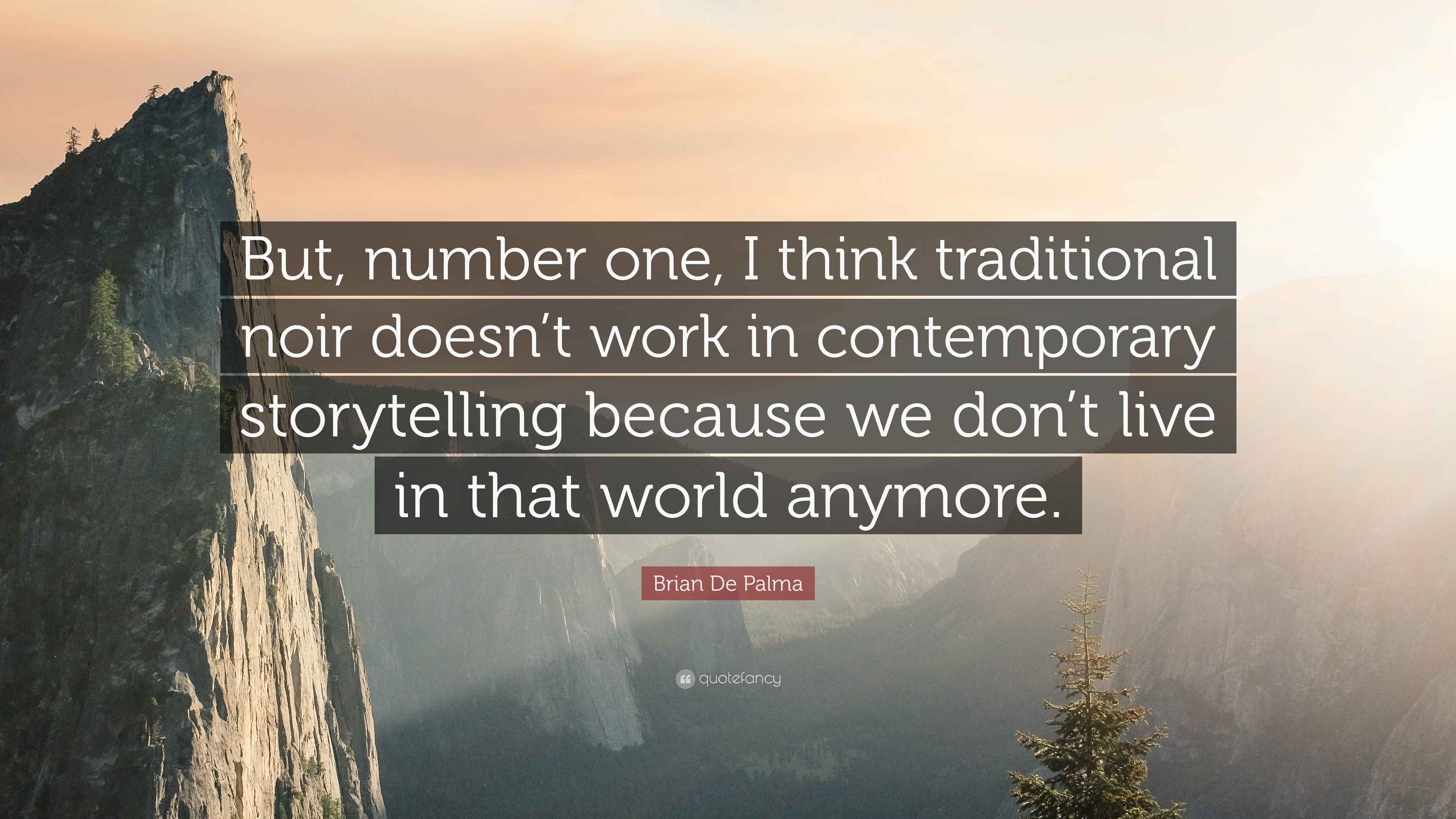 Brian De Palma Quote: “But, number one, I think traditional noir doesn ...