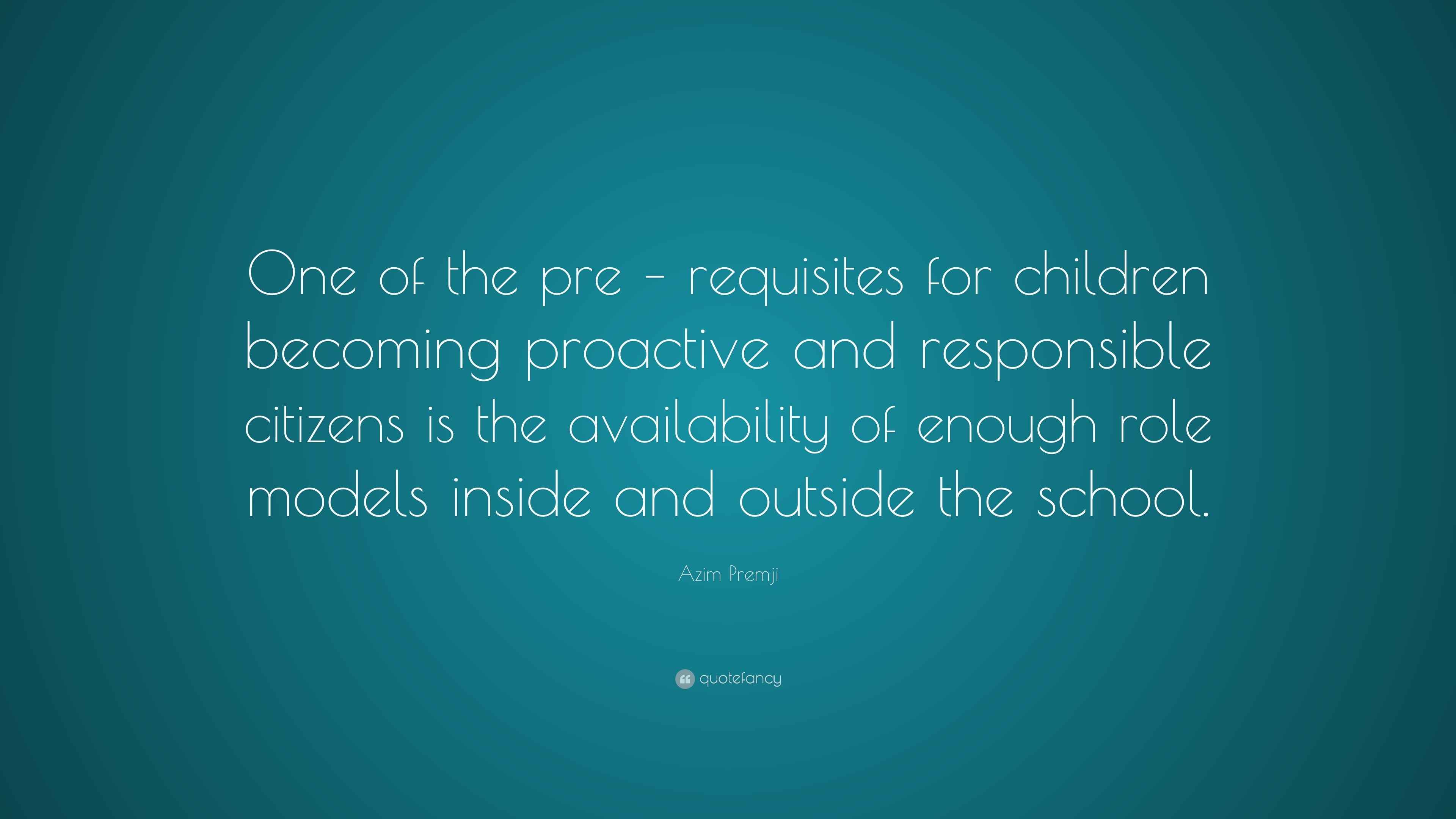 Azim Premji Quote: “One of the pre – requisites for children becoming ...