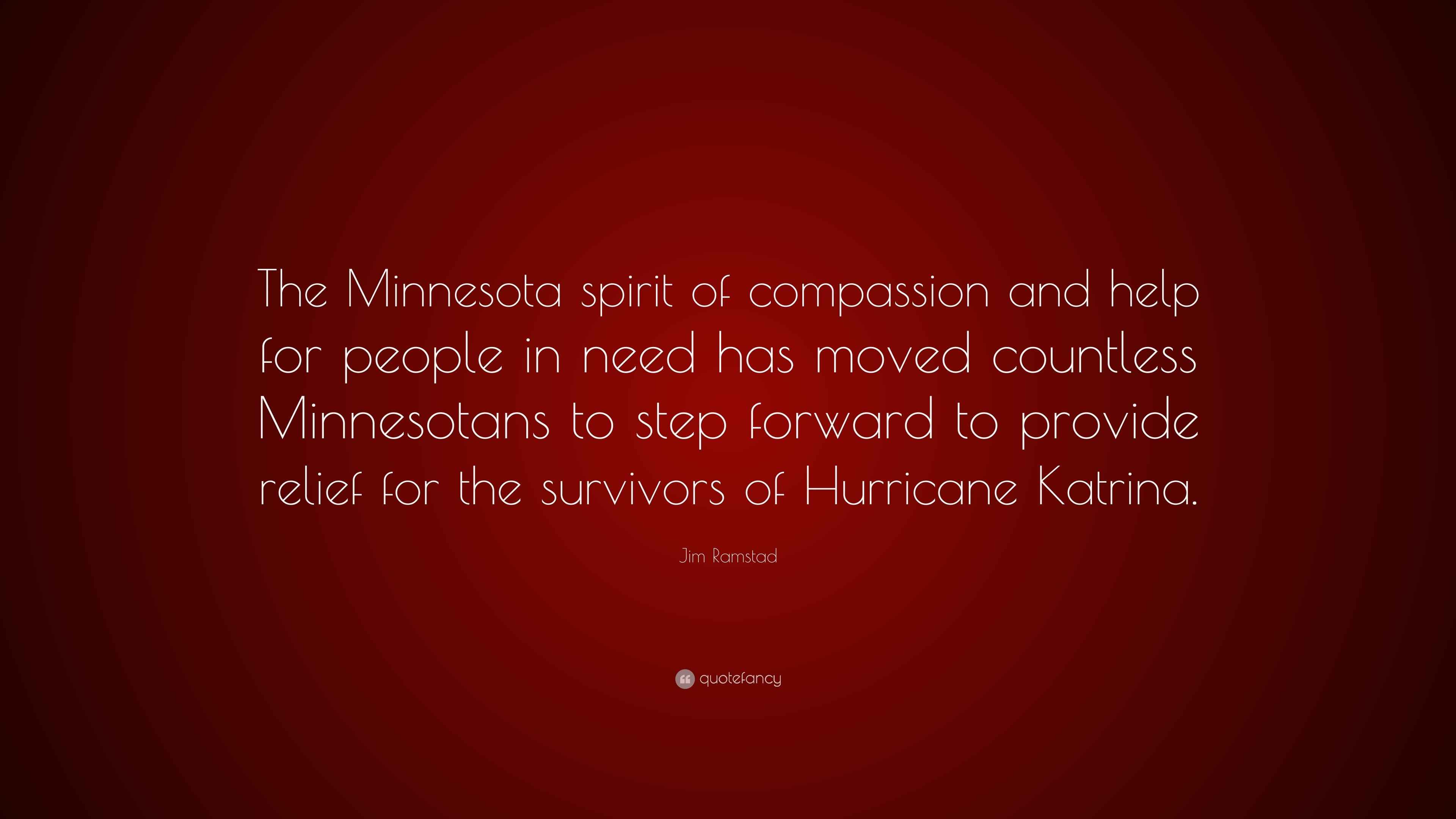 Jim Ramstad Quote: “The Minnesota spirit of compassion and help for ...