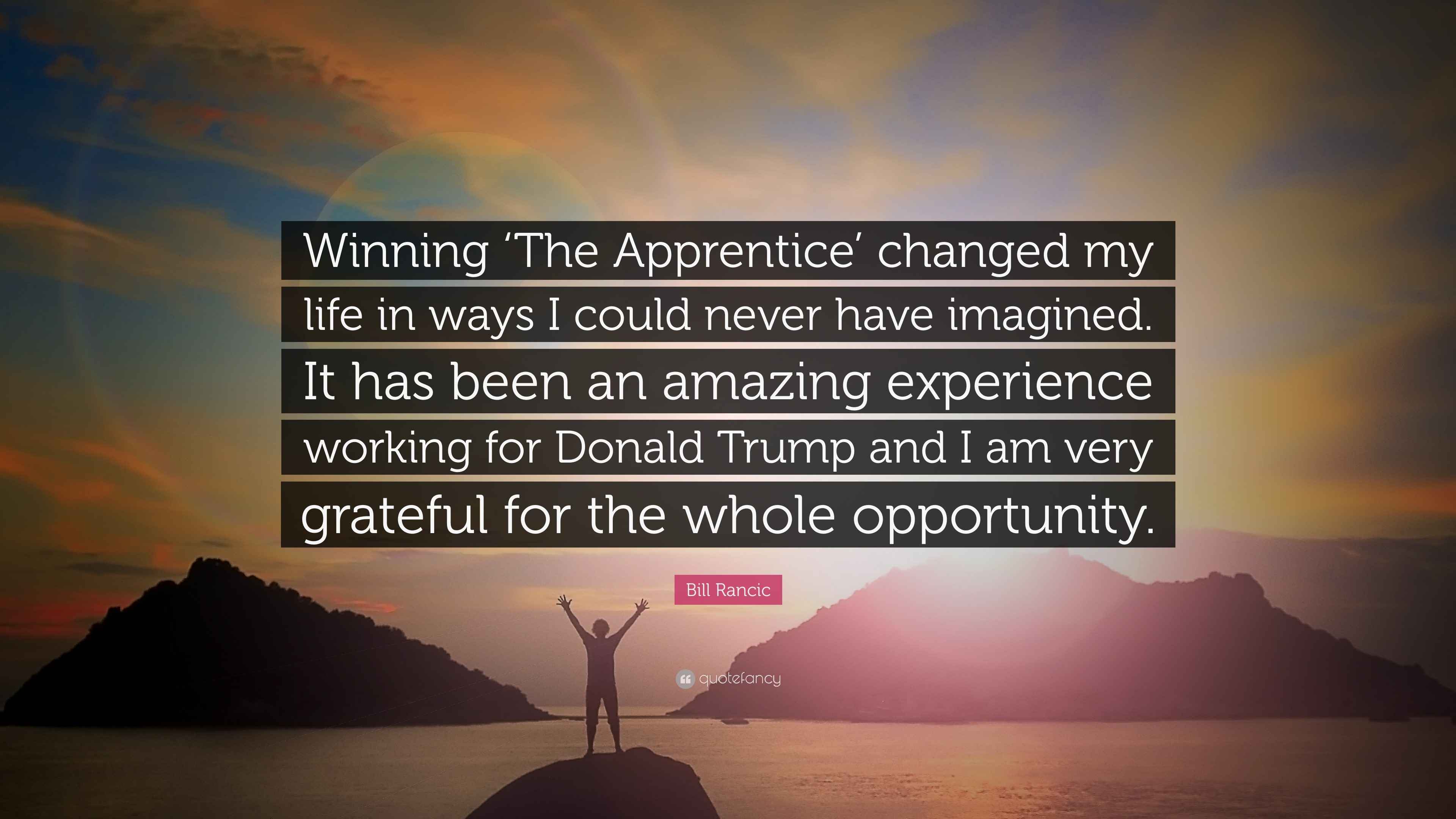 Bill Rancic Quote: “Winning ‘The Apprentice’ changed my life in ways I ...