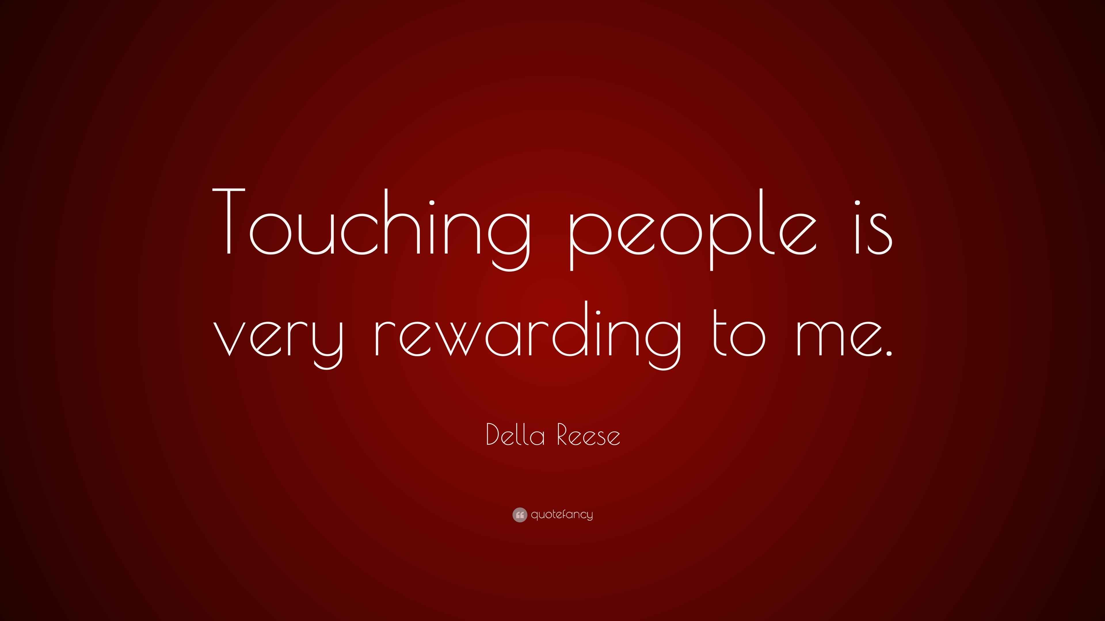 Della Reese Quote: “Touching people is very rewarding to me.”