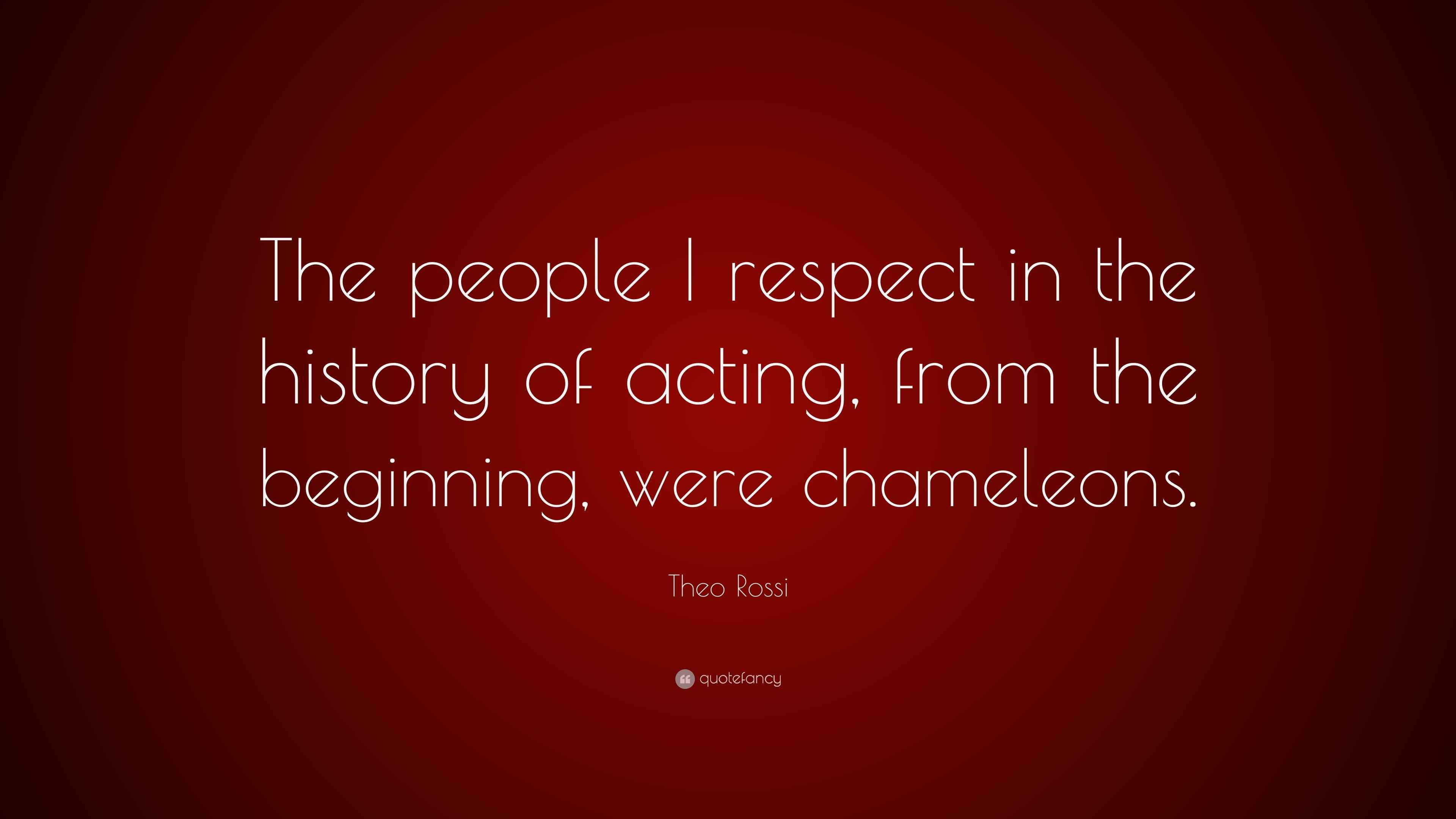 Theo Rossi Quote: “The people I respect in the history of acting, from ...