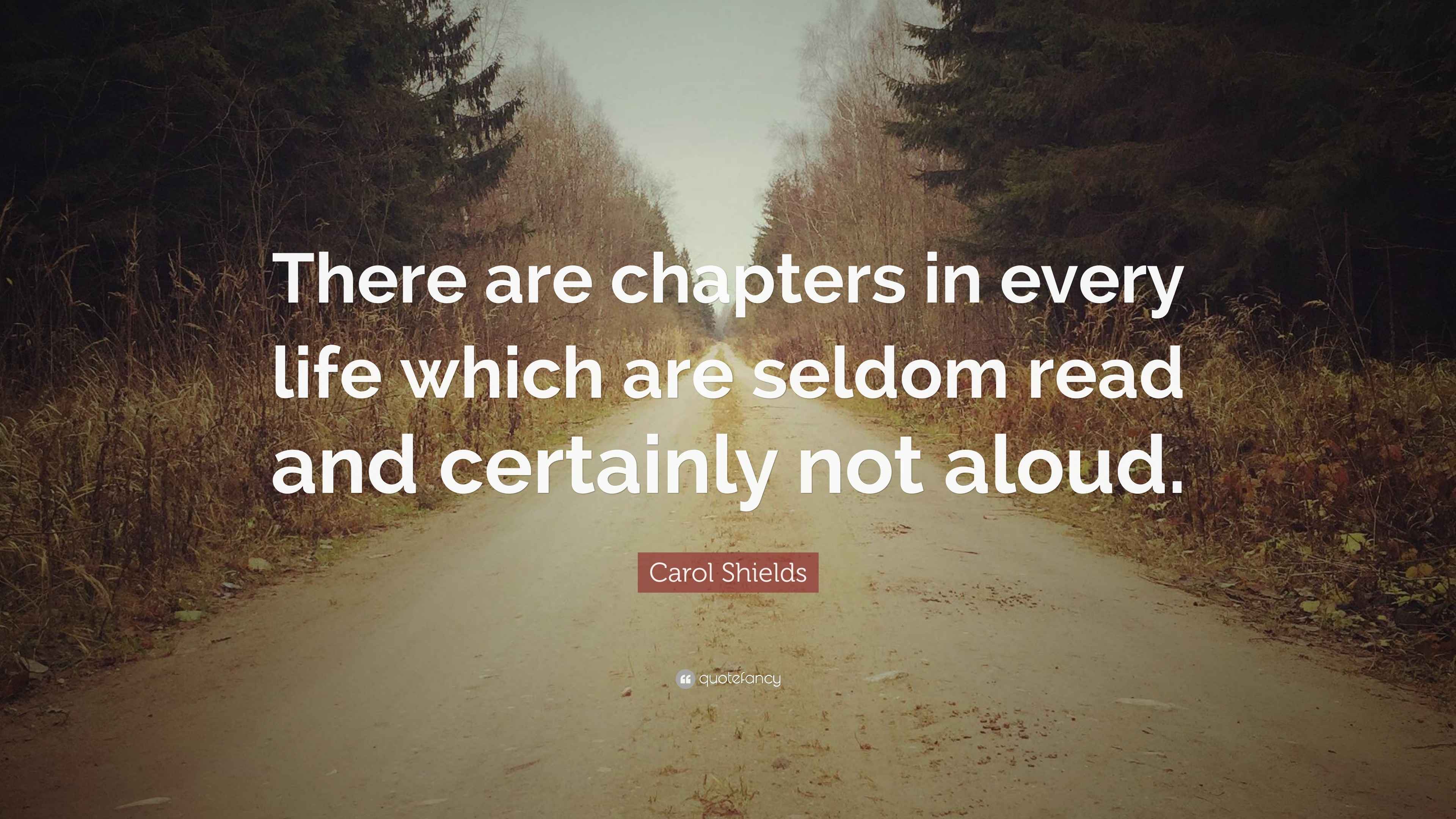 Carol Shields Quote: “There are chapters in every life which are seldom ...