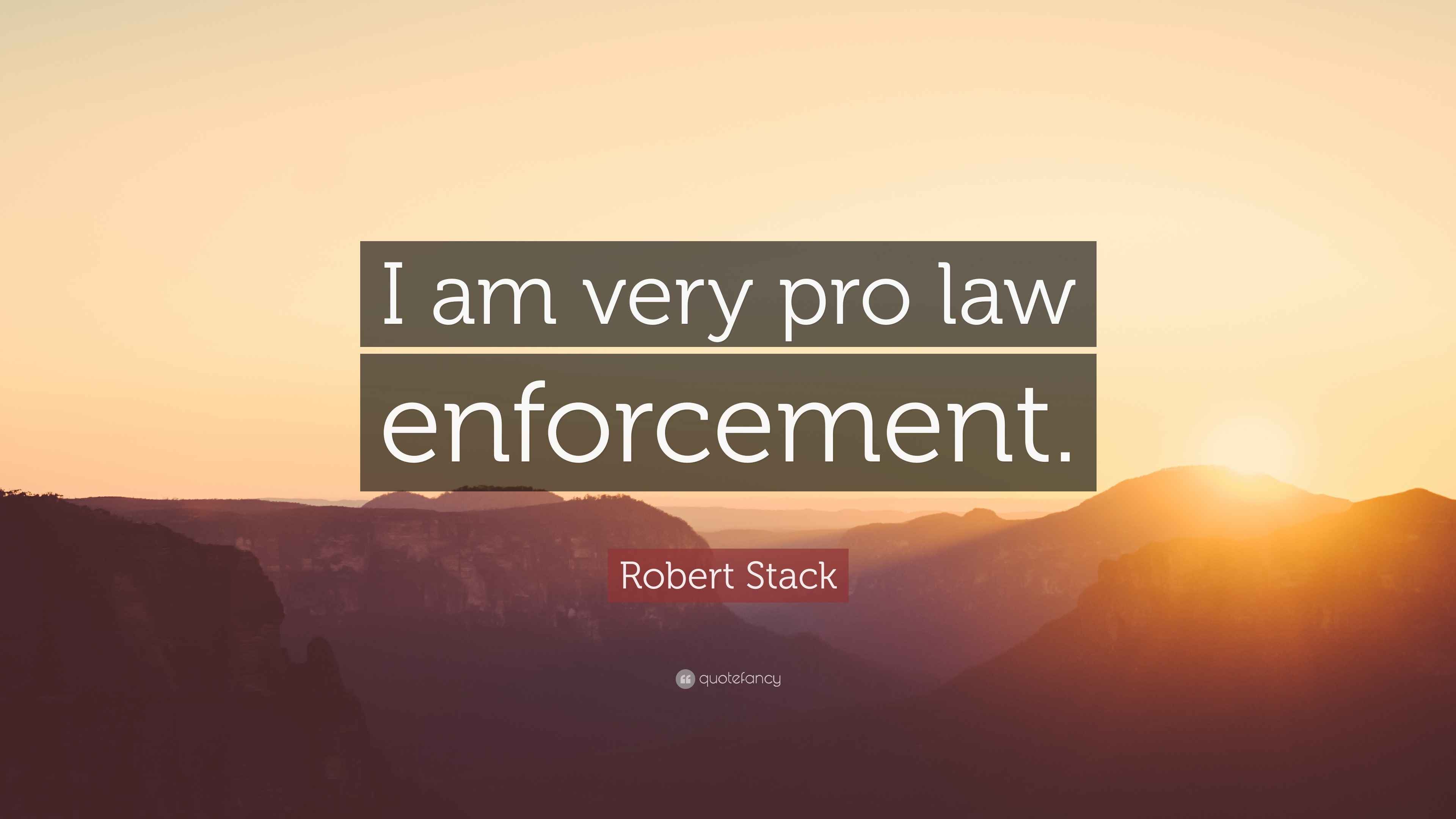 Robert Stack Quote: “I am very pro law enforcement.”