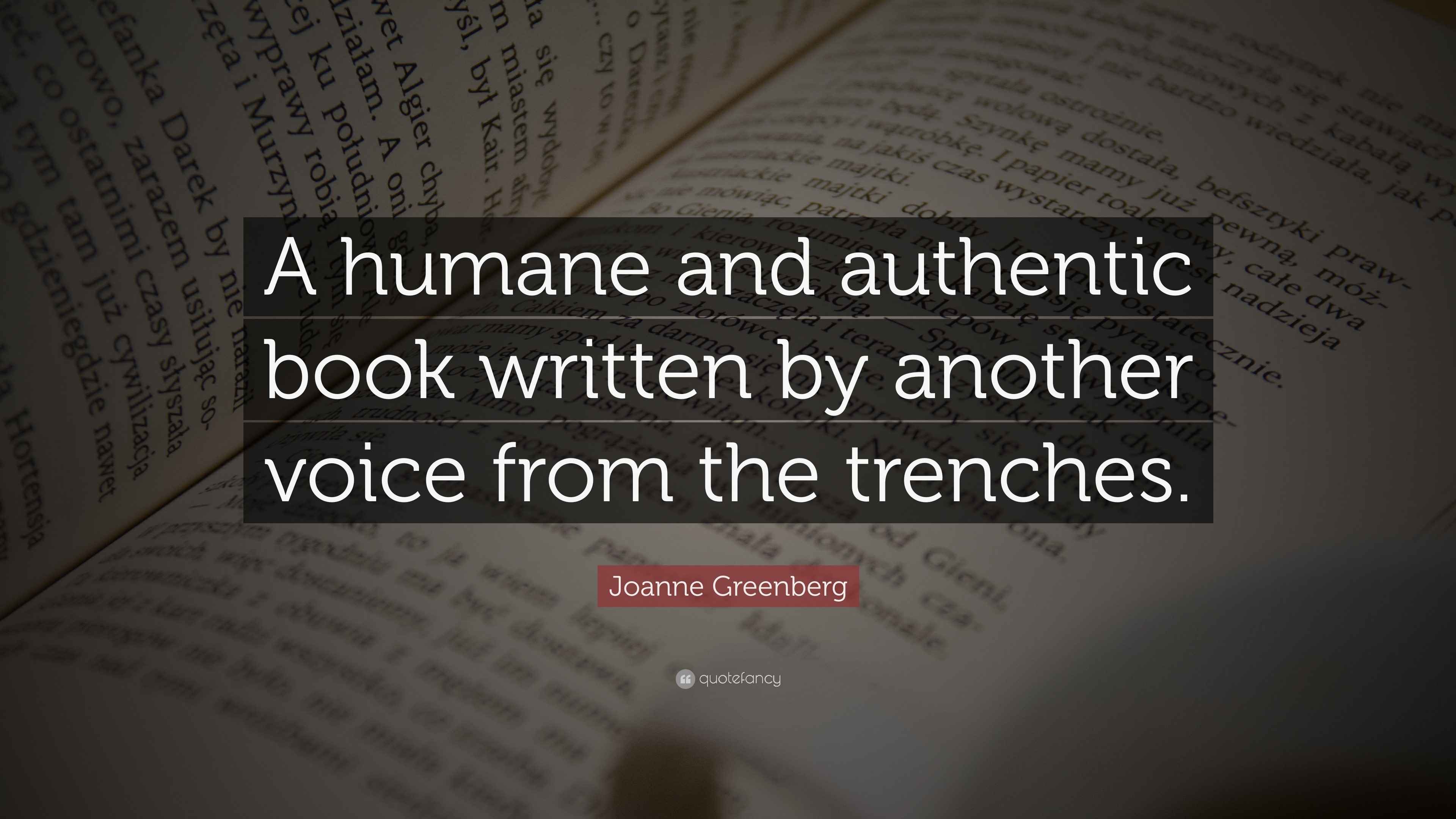 Joanne Greenberg Quote: “A humane and authentic book written by another ...